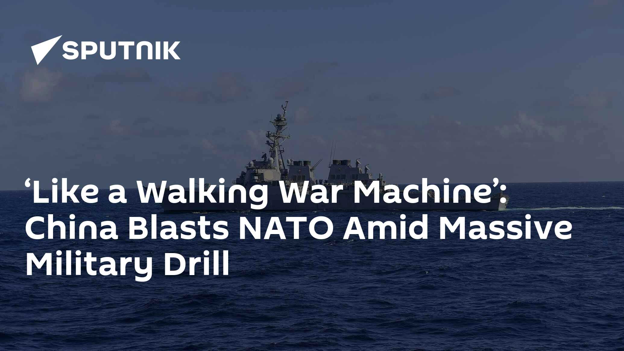 ‘Like a Walking War Machine’: China Blasts NATO Amid Massive Military Drill