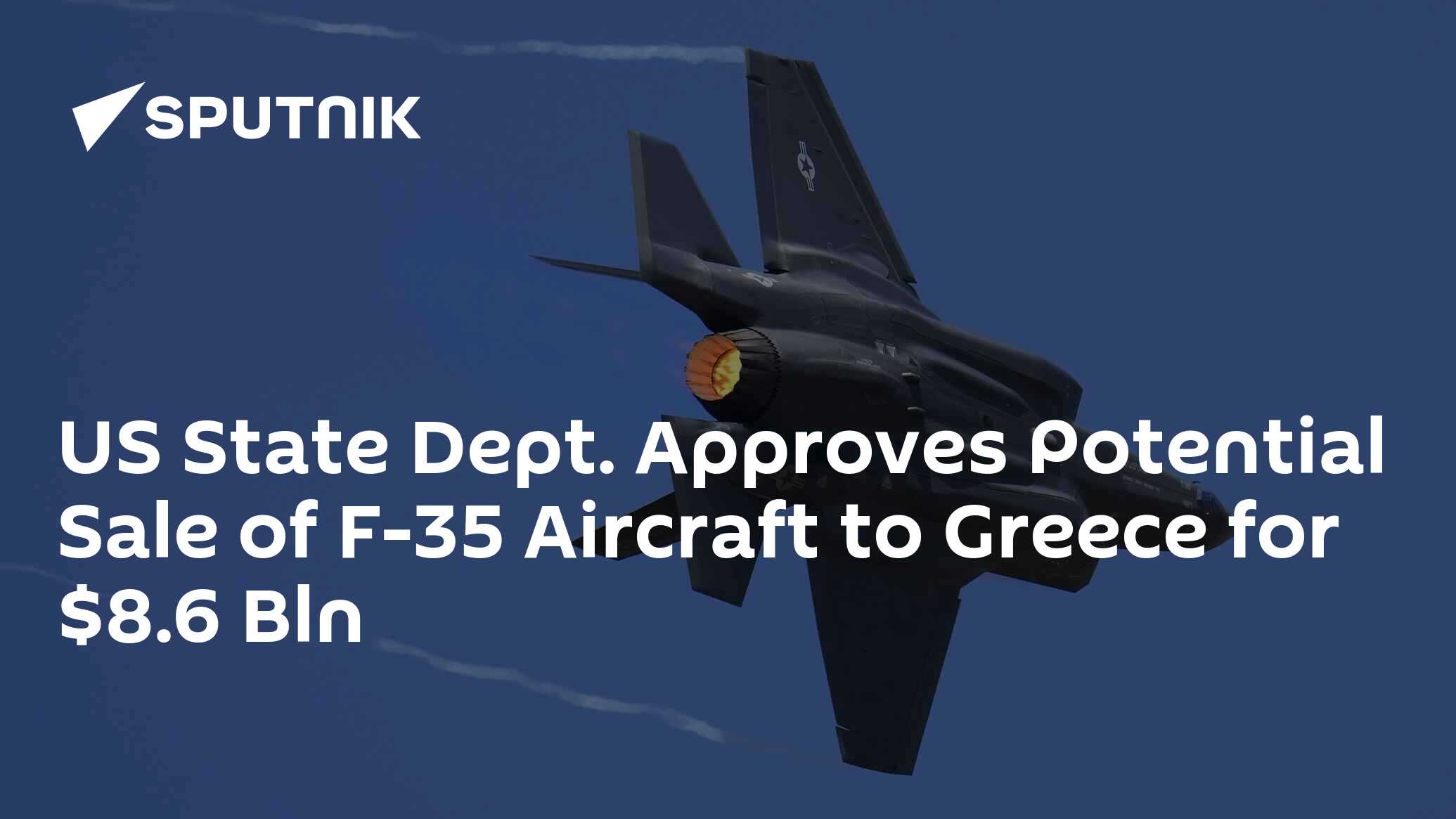 US State Dept. Approves Potential Sale of F-35 Aircraft to Greece for ... US State Dept. Approves Potential Sale of F-35 Aircraft to Greece for ...