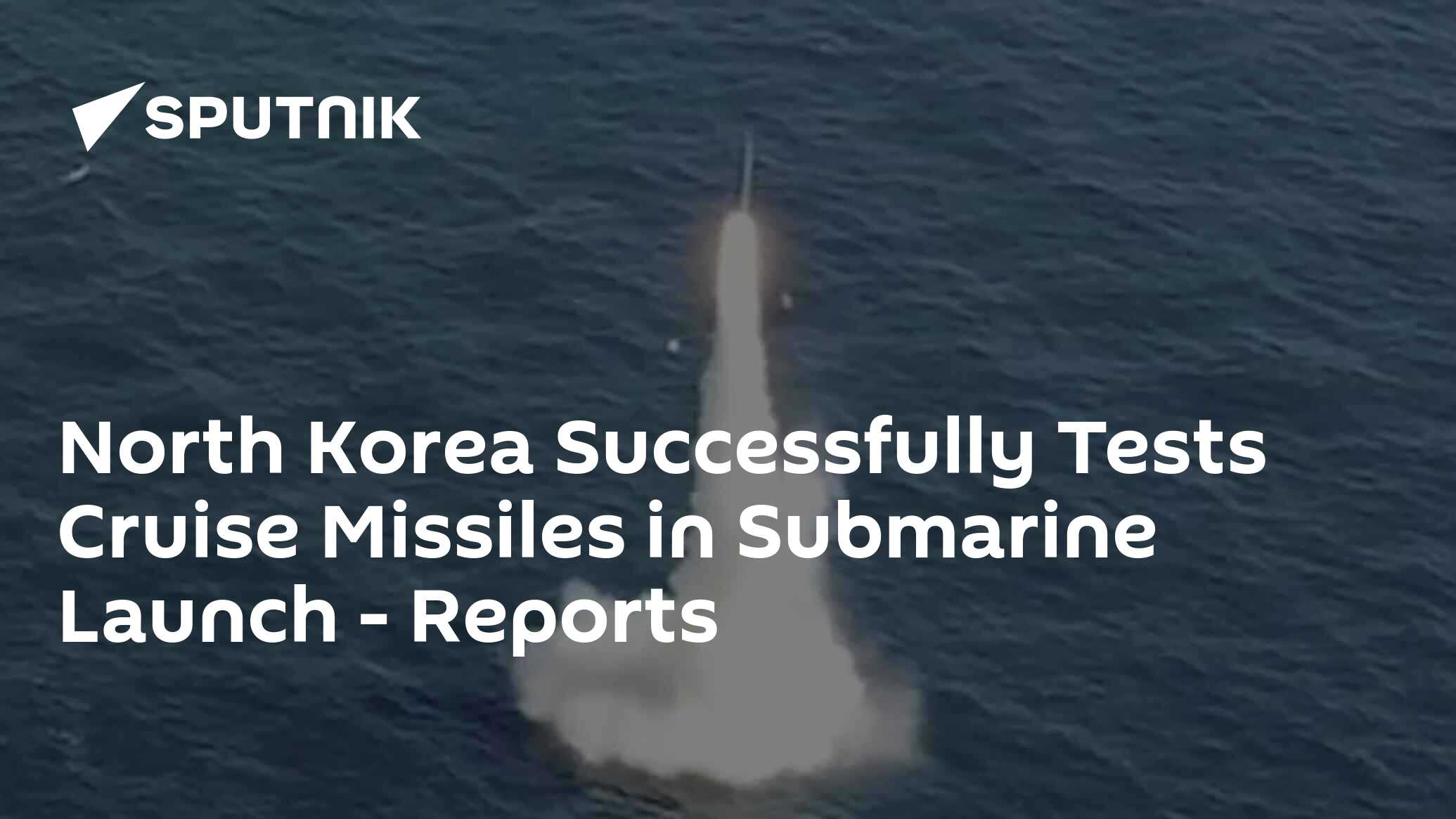 North Korea Successfully Tests Cruise Missiles In Submarine Launch