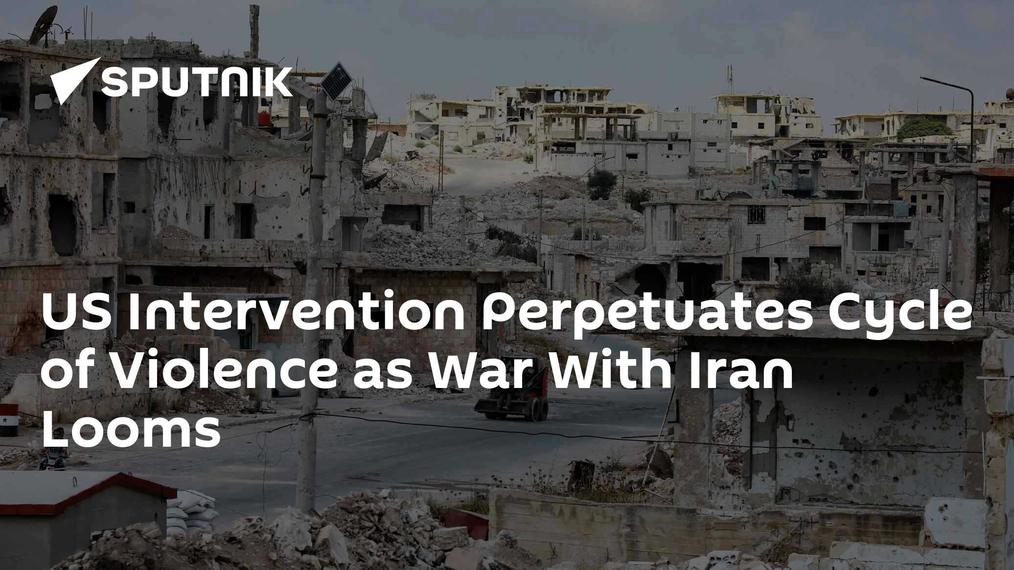 US Intervention Perpetuates Cycle of Violence as War With Iran Looms