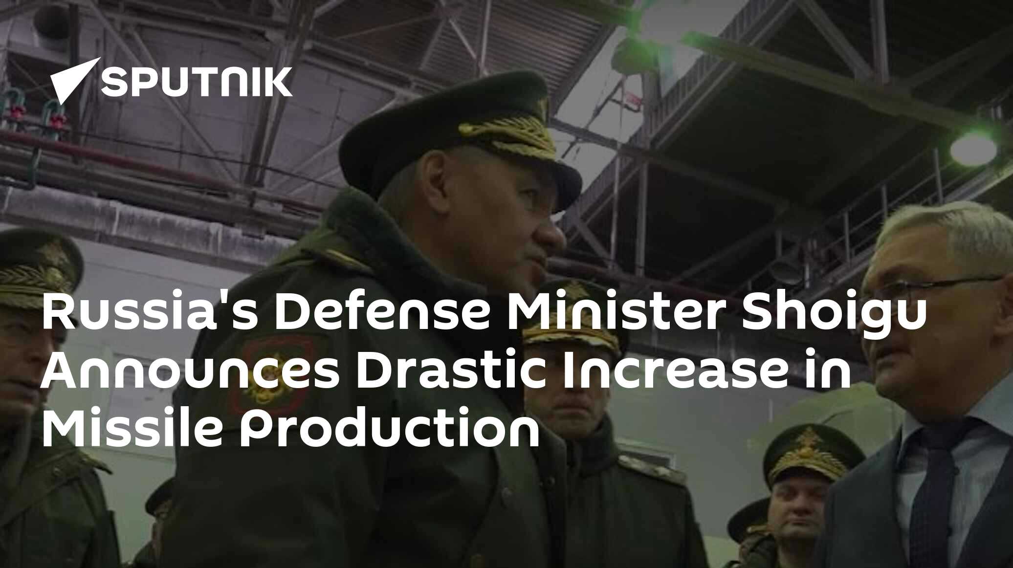 Russia's Defense Minister Shoigu Announces Drastic Increase in Missile ...