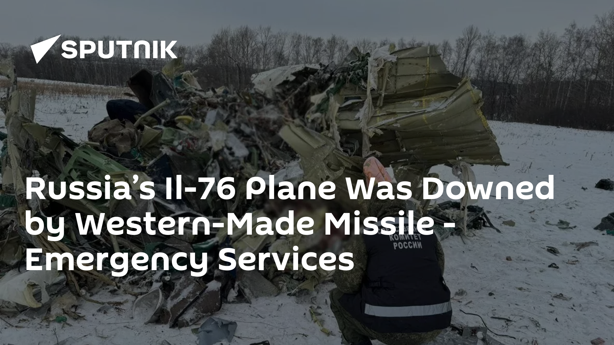 Russia’s Il-76 Plane Was Downed by Western-Made Missile - Emergency ...