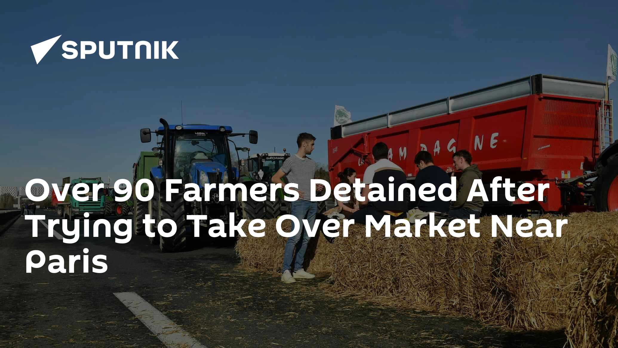 Over 90 Farmers Detained After Trying to Take Over Market Near Paris ...