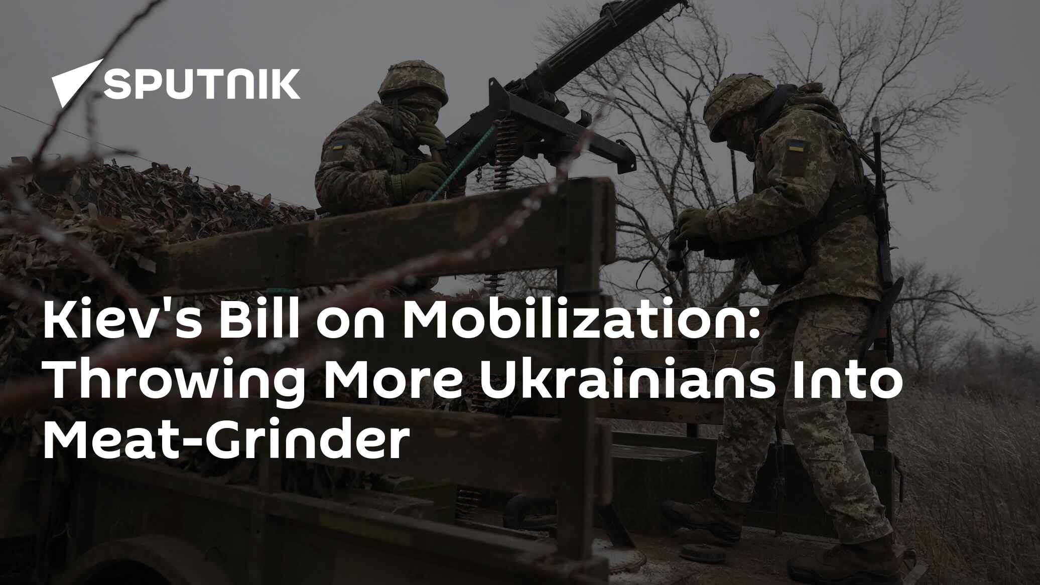 Kiev's Bill on Mobilization: Throwing More Ukrainians Into Meat-Grinder