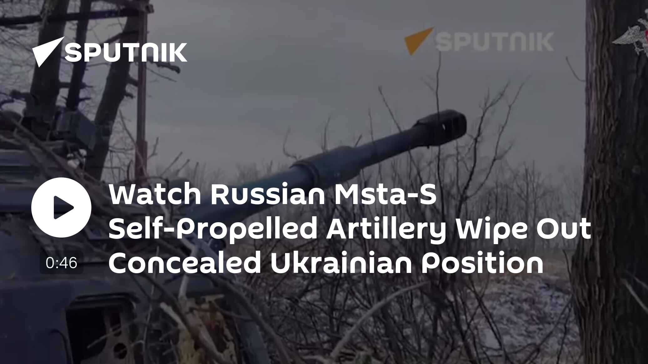 Watch Russian Msta-S Self-Propelled Artillery Wiping Out Concealed ...