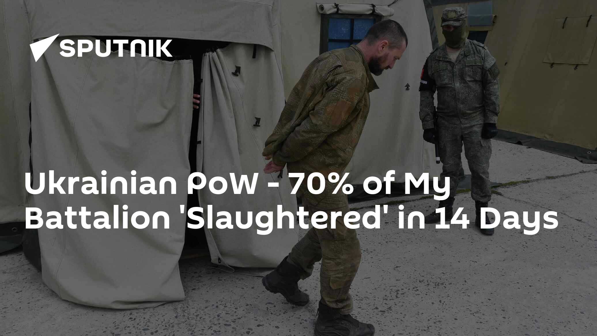 Ukrainian PoW - 70% of My Battalion 'Slaughtered' in 14 Days