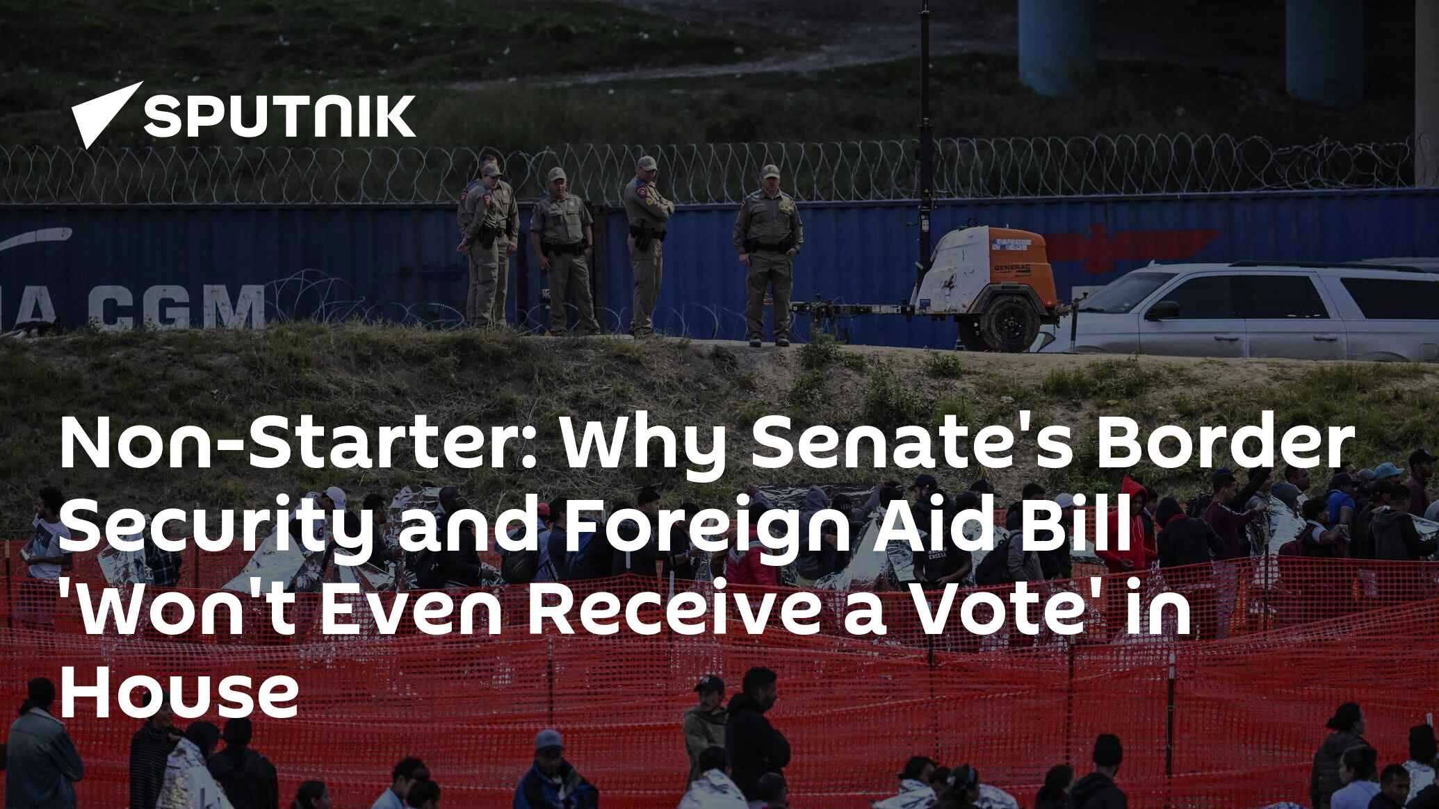 Non-Starter: Why Senate's Border Security and Foreign Aid Bill 'Won't ...