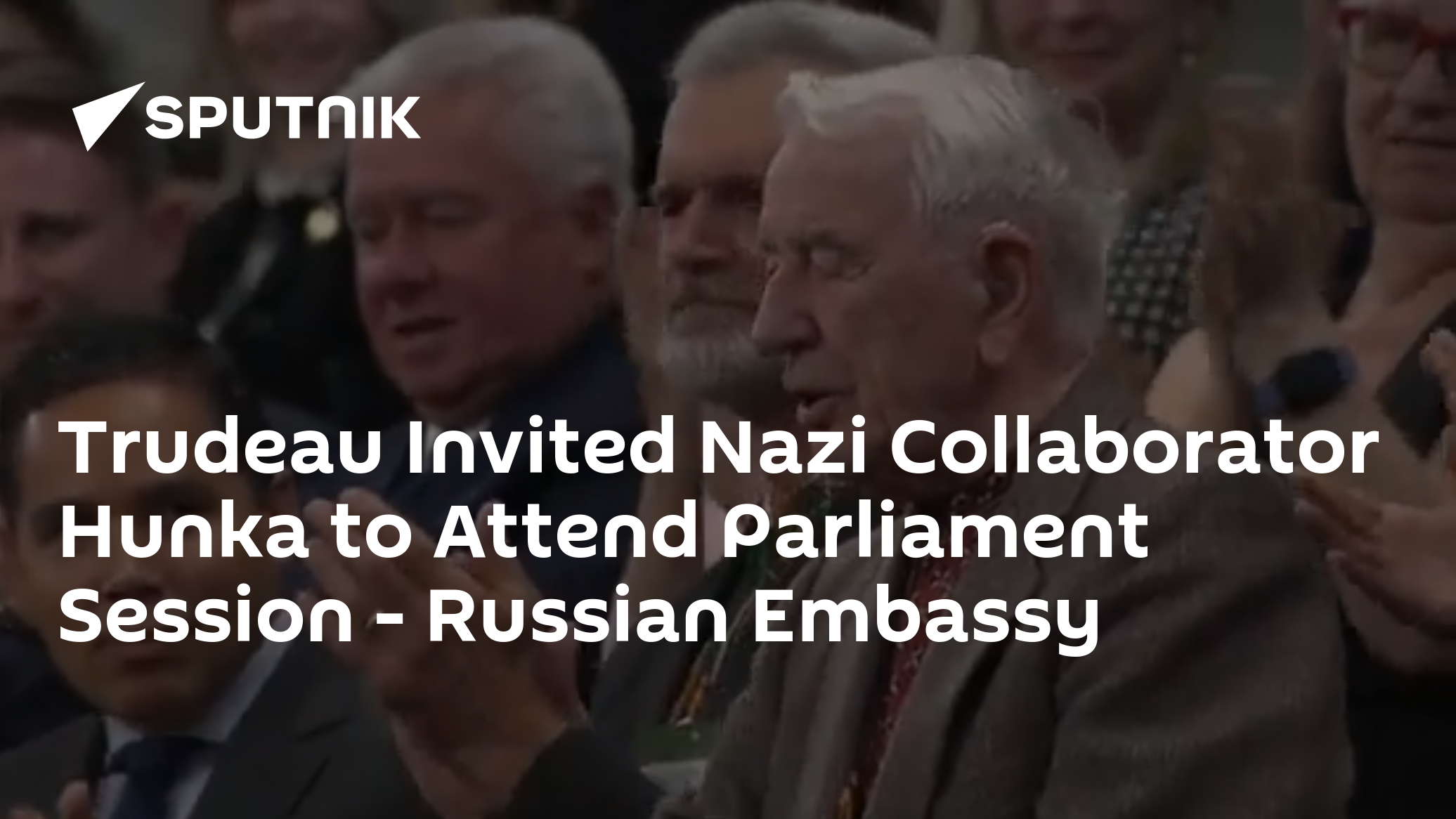 Trudeau Invited Nazi Collaborator Hunka to Attend Parliament Session ...