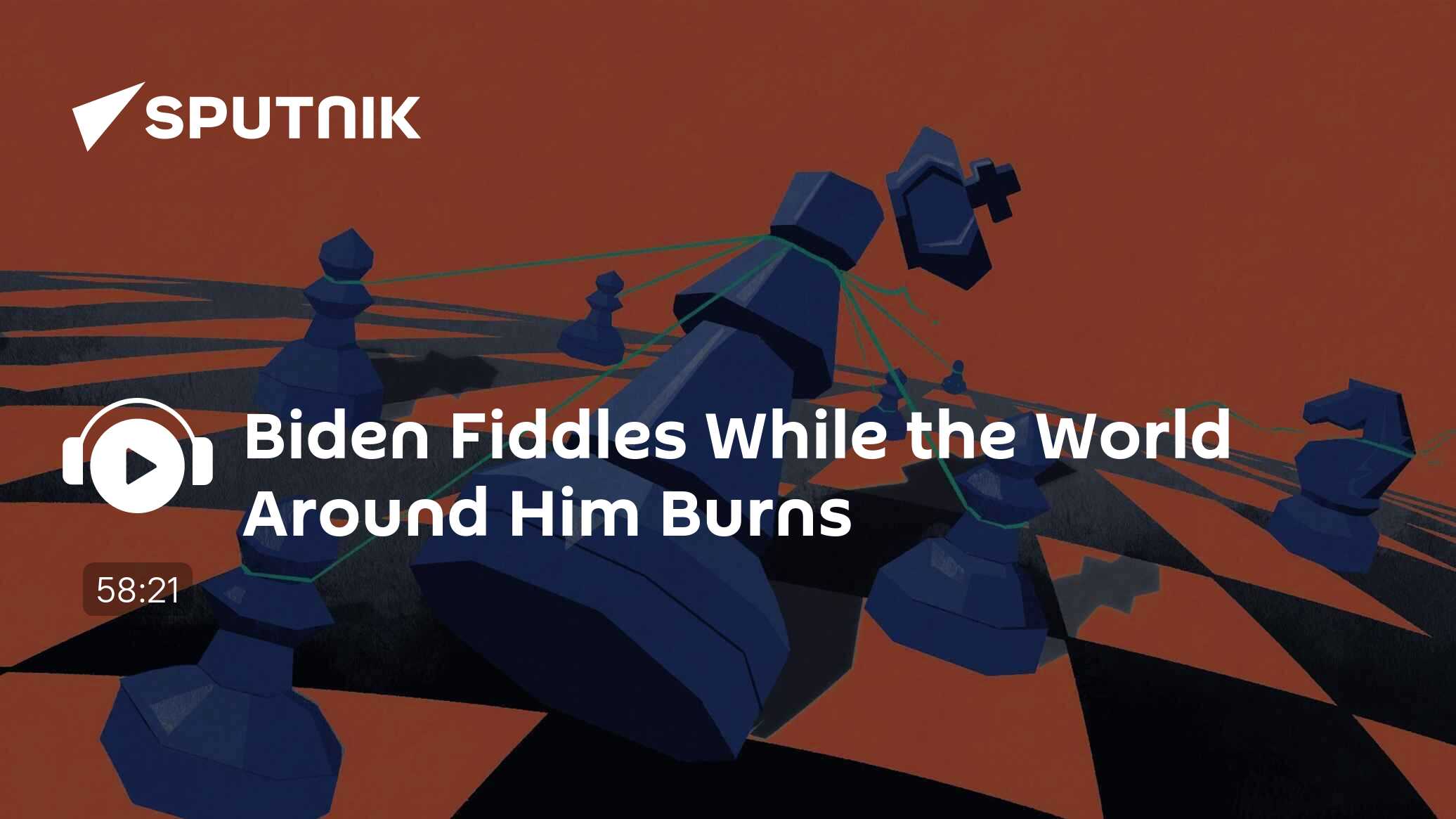 Biden Fiddles While the World Around Him Burns