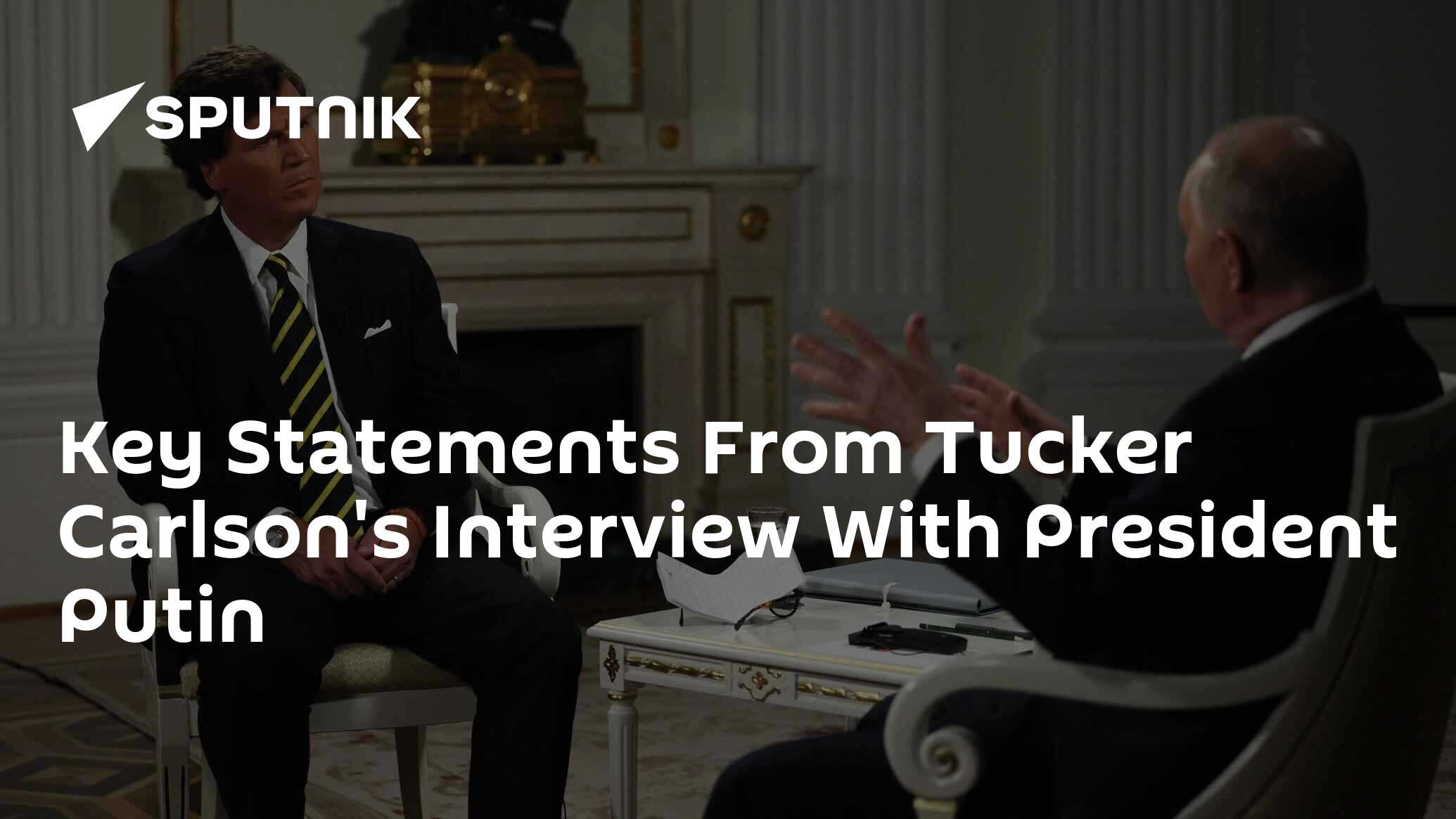 Key Statements From Tucker Carlson's Interview With President Putin