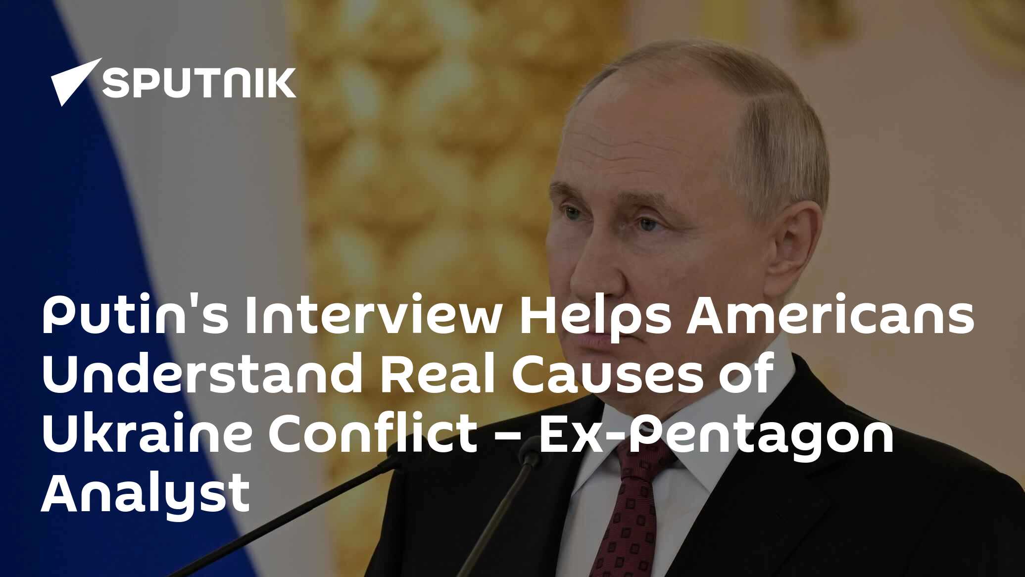 Putin's Interview Helps Americans Understand Real Causes of Ukraine ...