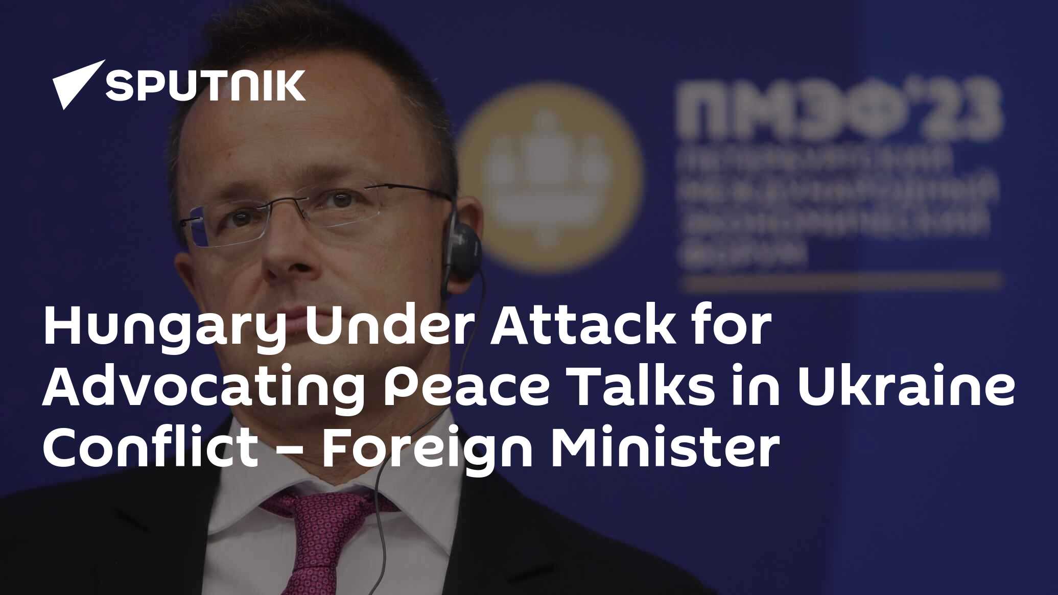 Hungary Under Attack for Advocating Peace Talks in Ukraine Conflict ...