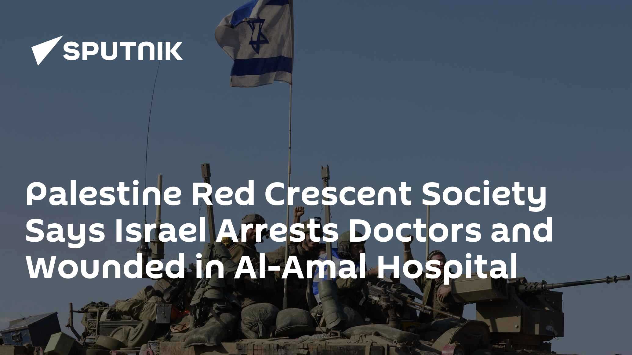 Palestine Red Crescent Society Says Israel Arrests Doctors and Wounded ...