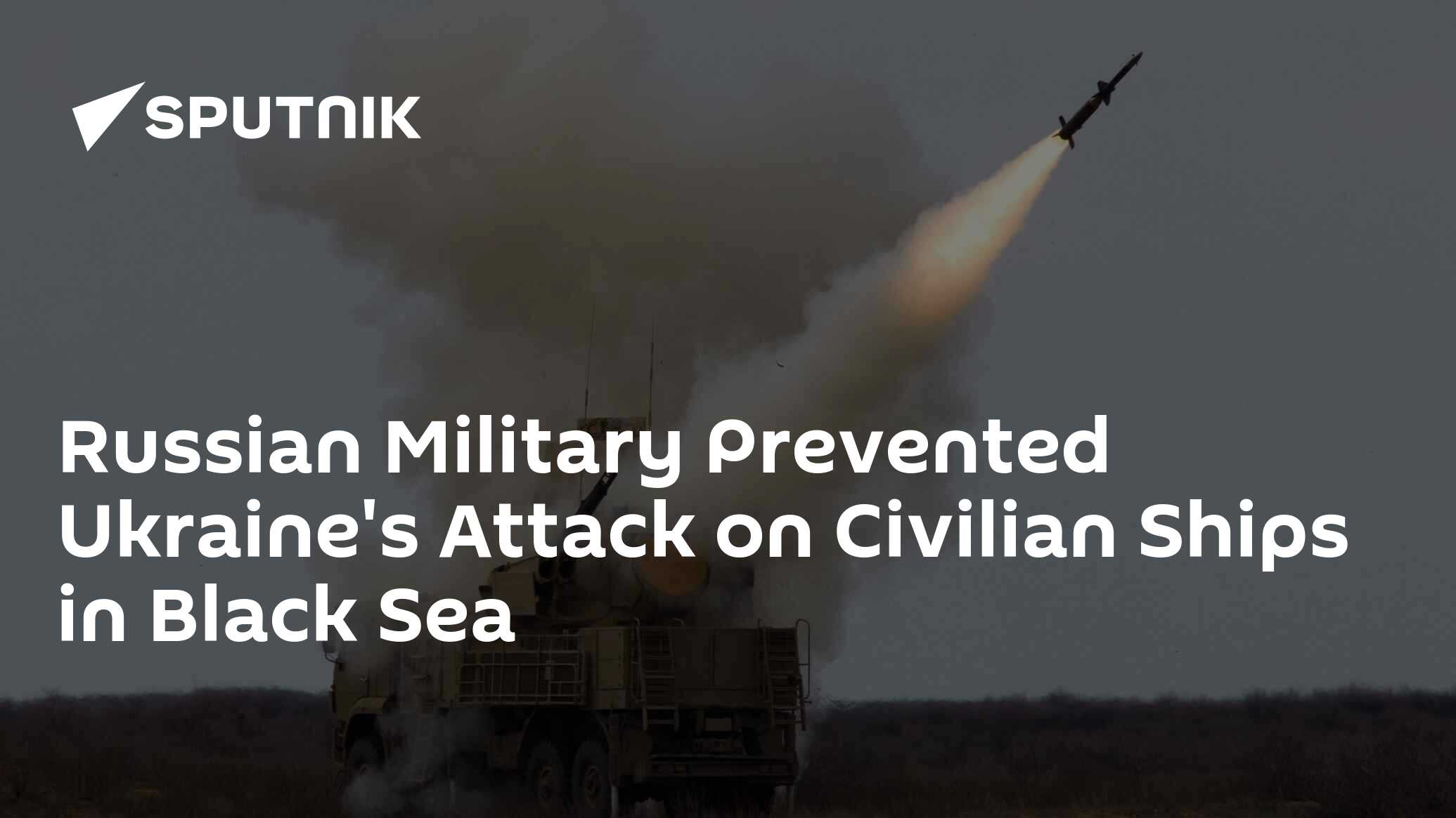 Russian Military Says Prevented Kiev's Attack on Civilian Ships in ...