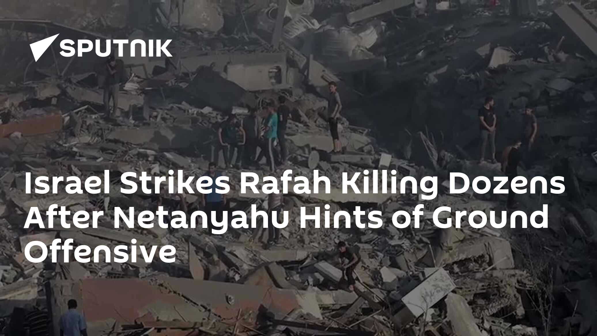 Israel Strikes Rafah Killing Dozens After Netanyahu Hinted of Ground ...
