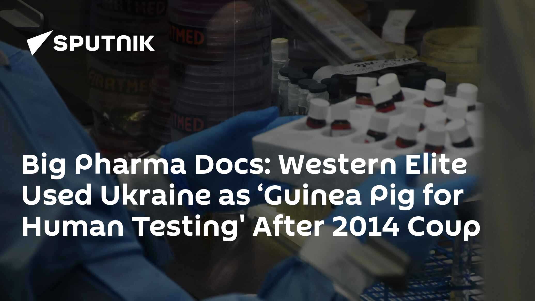 Ukraine Became ‘Guinea Pig for Human Tests by Western Elites’ After ...