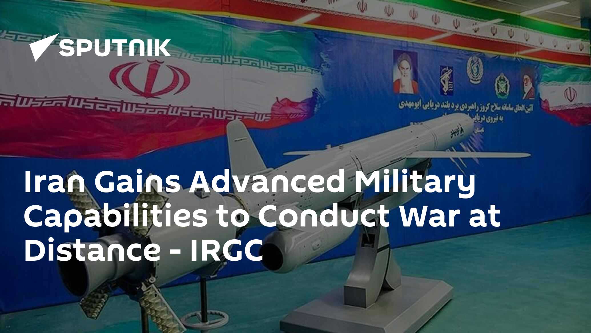 Iran Gains Advanced Military Capabilities to Conduct War at Distance - IRGC