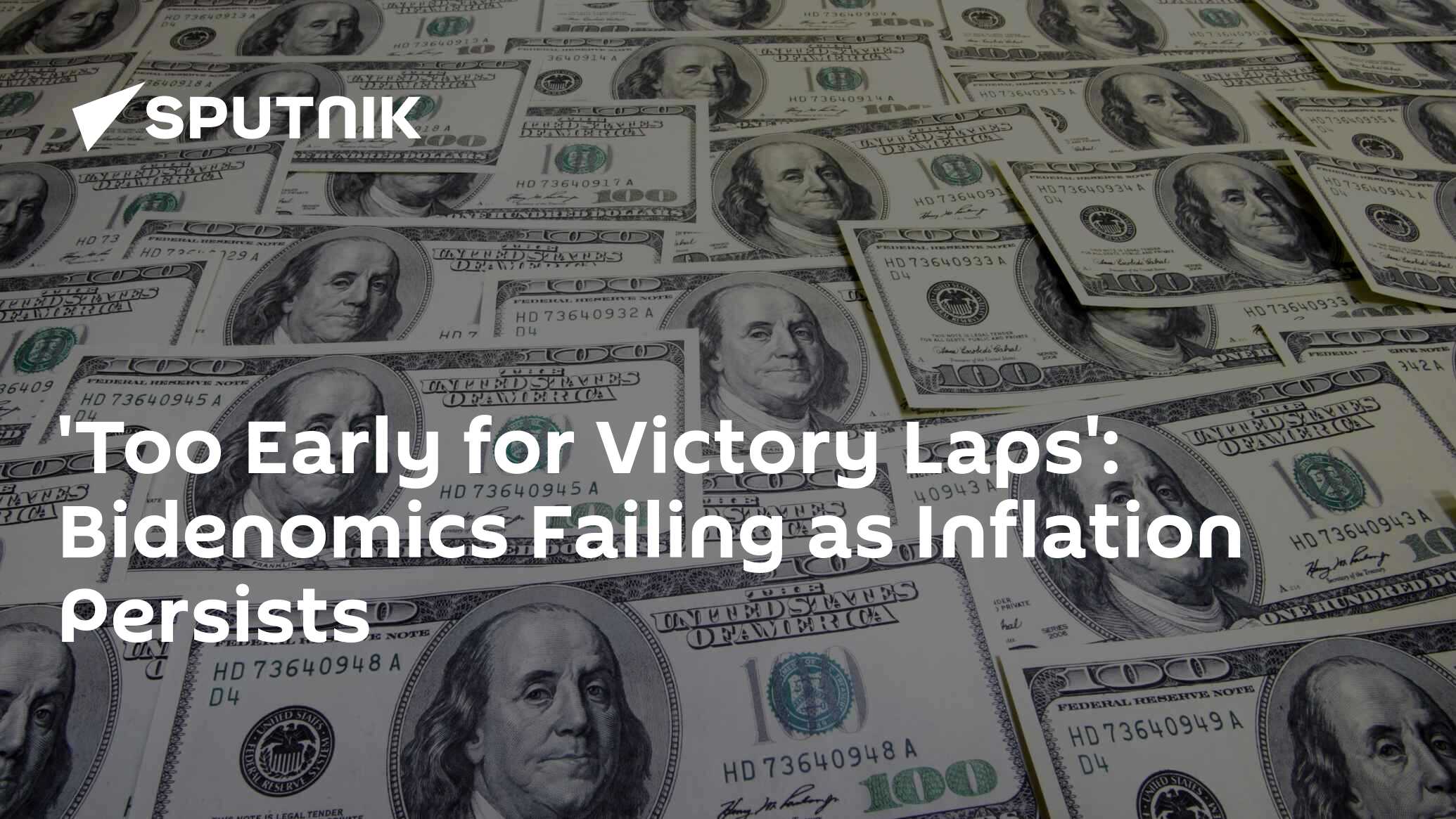 'Too Early for Victory Laps': Bidenomics Failing as Inflation Persists
