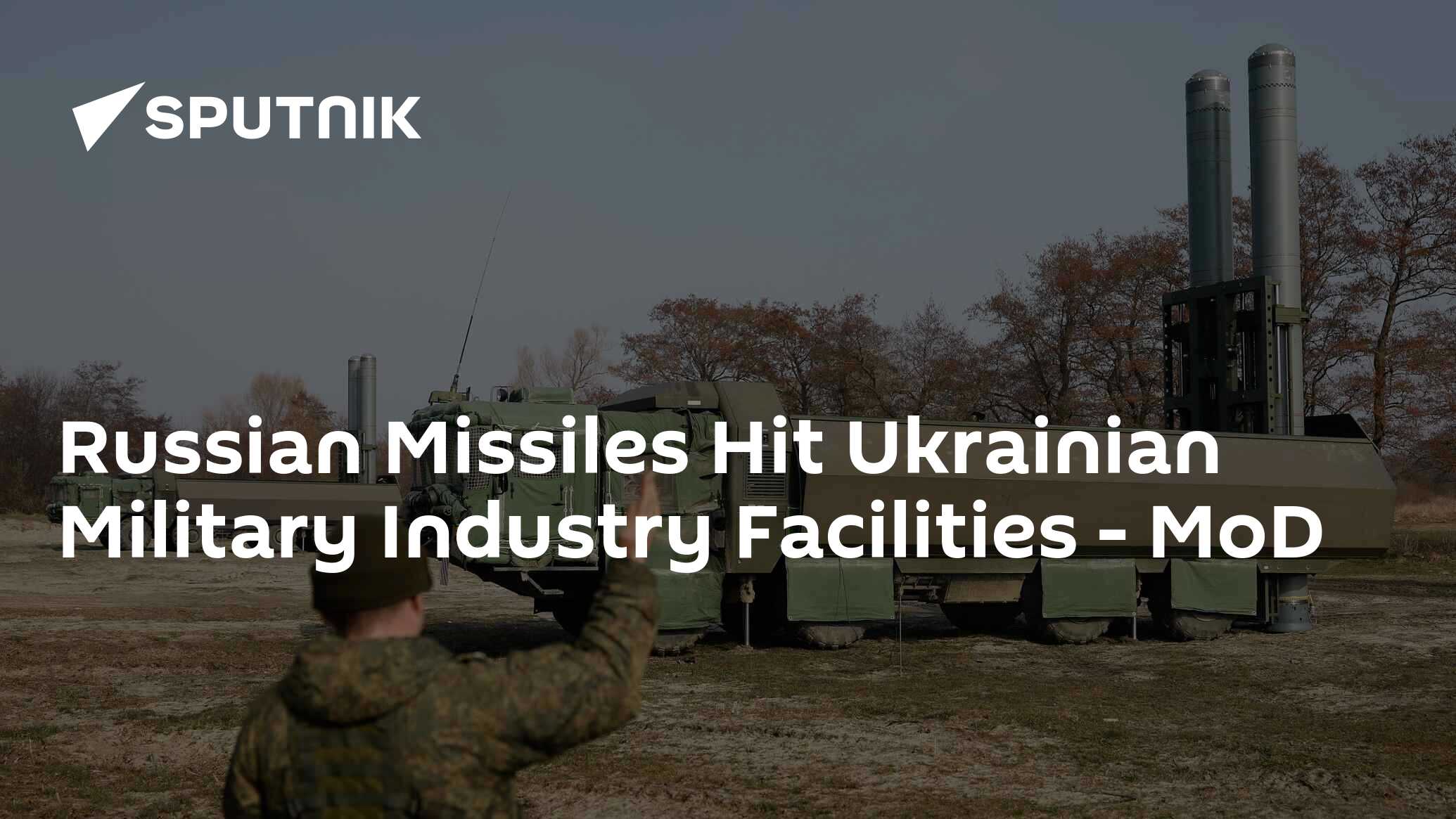 Russian Missiles Hit Ukrainian Military Industry Facilities - MoD ...