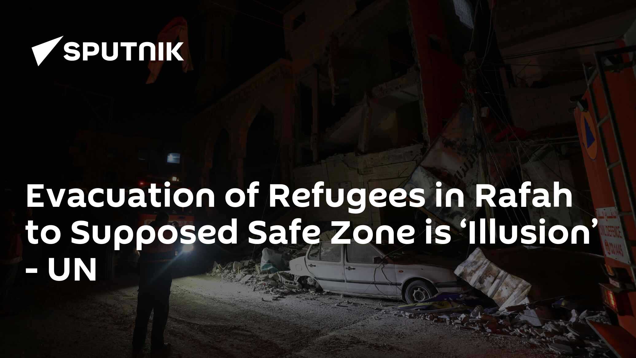 Evacuation of Refugees in Rafah to Supposed Safe Zone is ‘Illusion’ - UN Evacuation of Refugees in Rafah to Supposed Safe Zone is ‘Illusion’ - UN