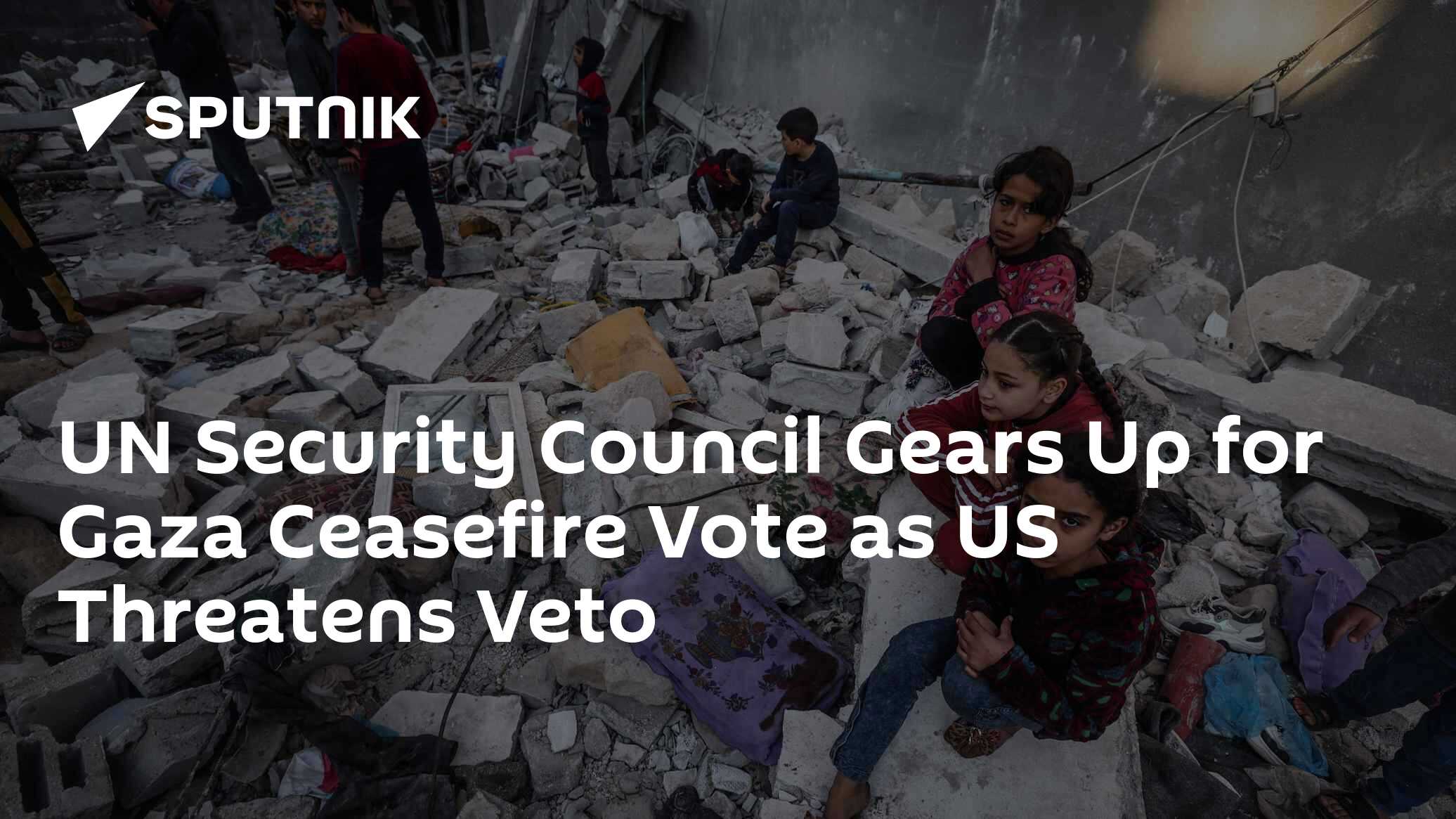 UN Security Council Gears Up for Gaza Ceasefire Vote as US Threatens Veto