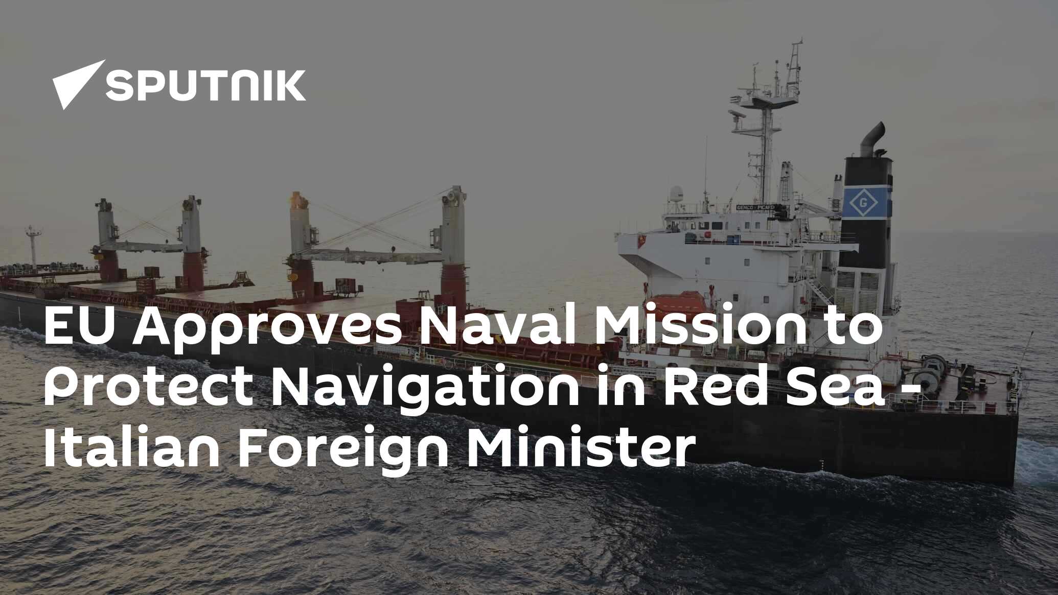 EU Approves Naval Mission to Protect Navigation in Red Sea - Italian ...