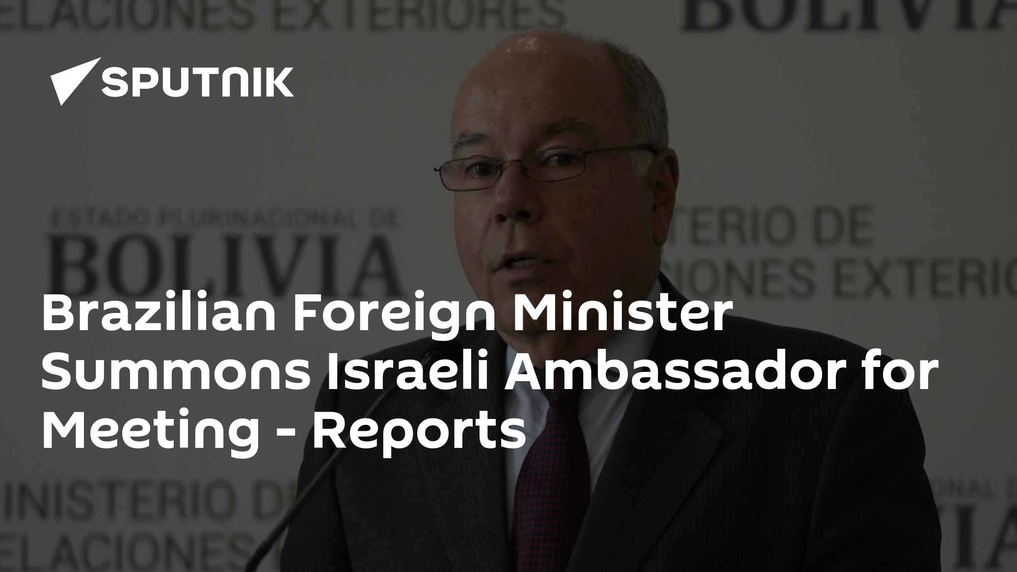 Brazilian Foreign Minister Summons Israeli Ambassador for Meeting - Reports