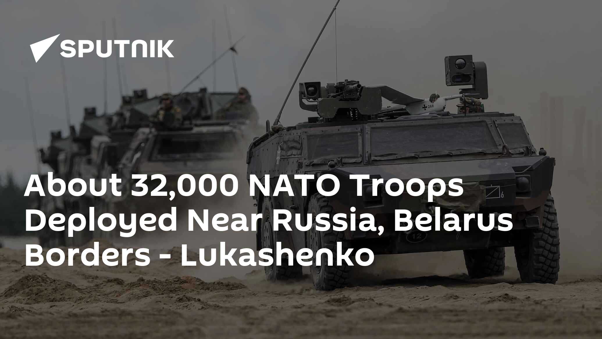 About 32,000 NATO Troops Deployed Near Russia, Belarus Borders