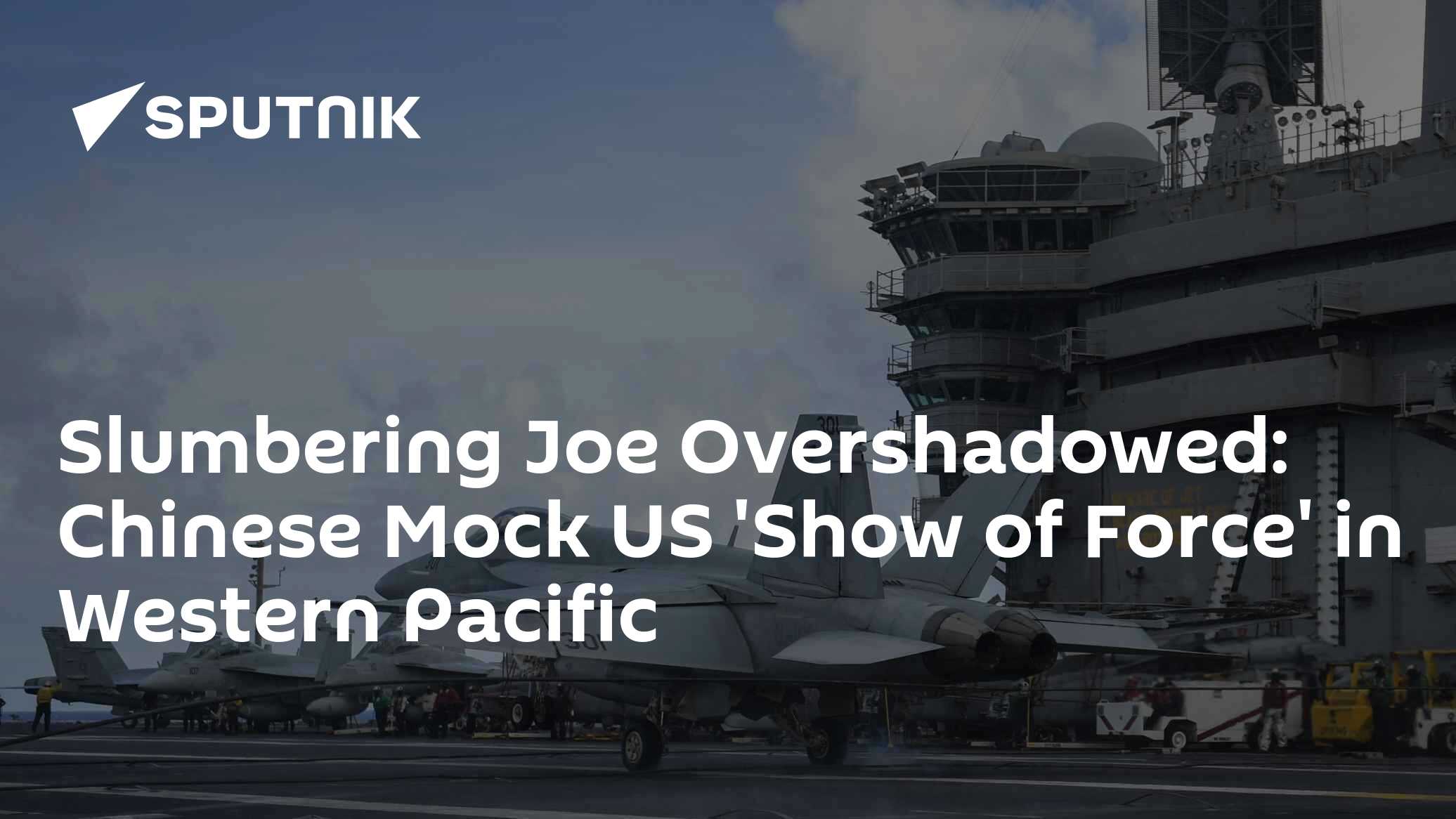 Slumbering Joe Overshadowed: Chinese Mock US 'Show of Force' in Western ...