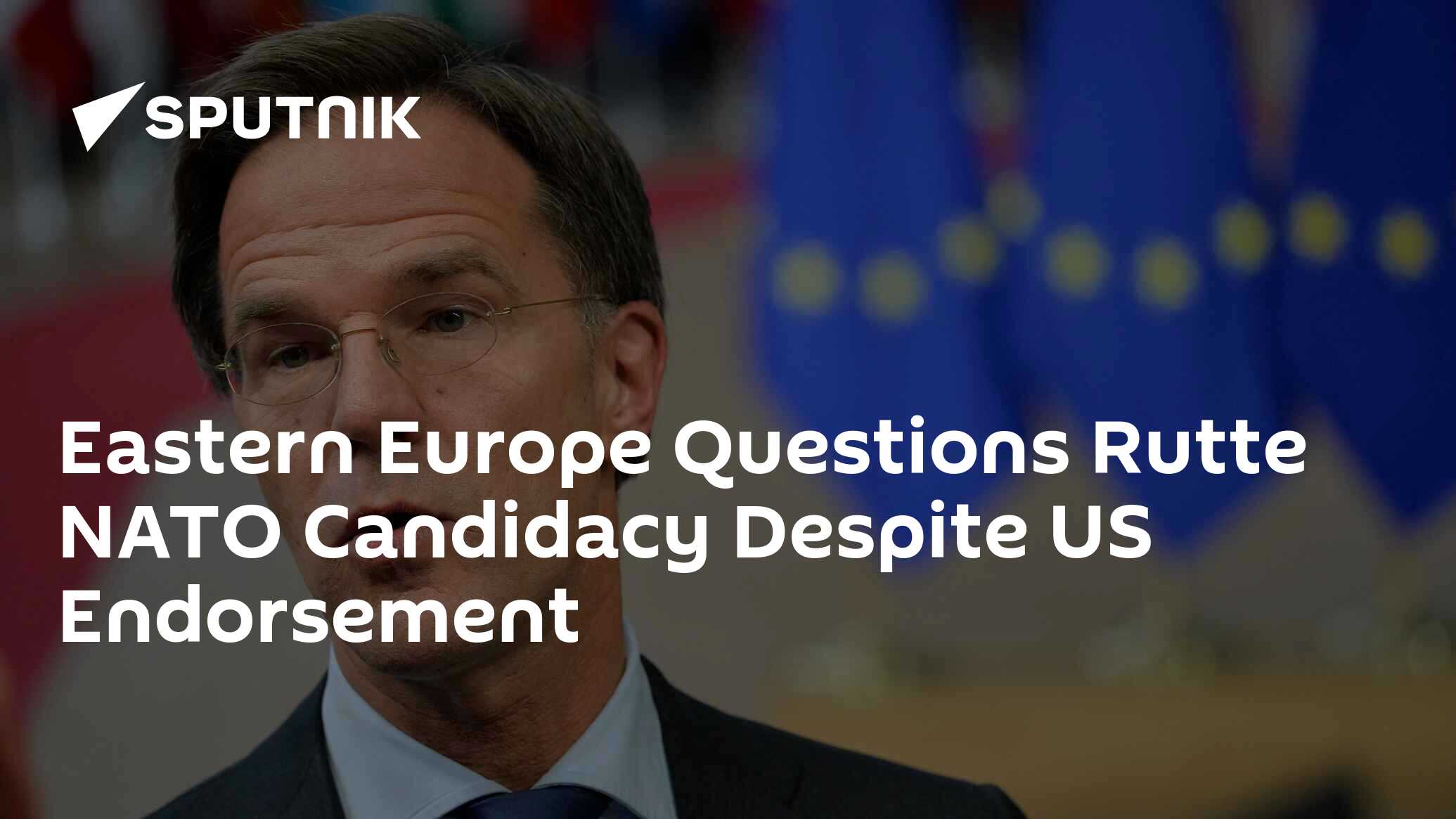Eastern Europe Questions Rutte NATO Candidacy Despite US Endorsement
