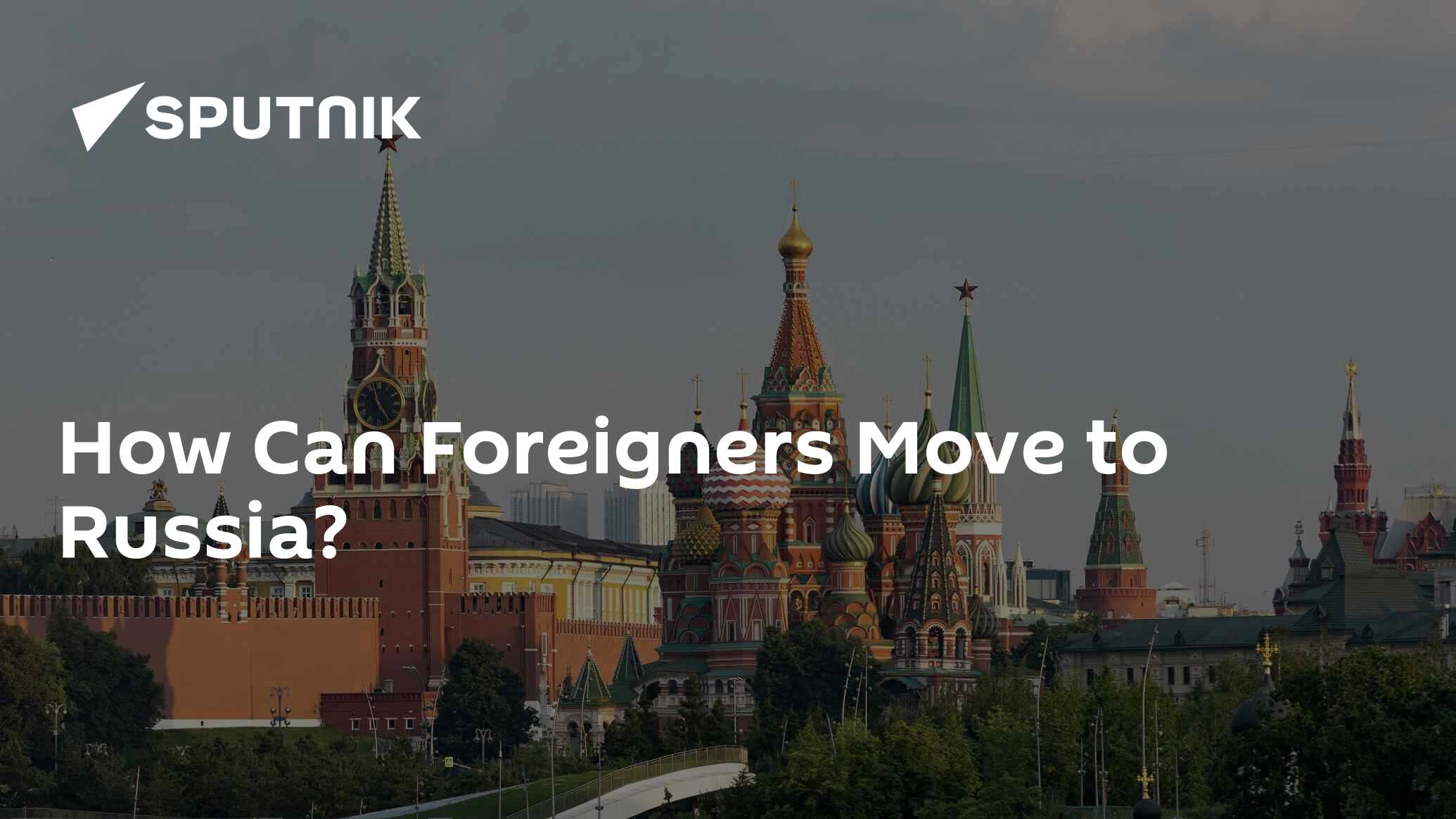How Can Foreigners Move to Russia?