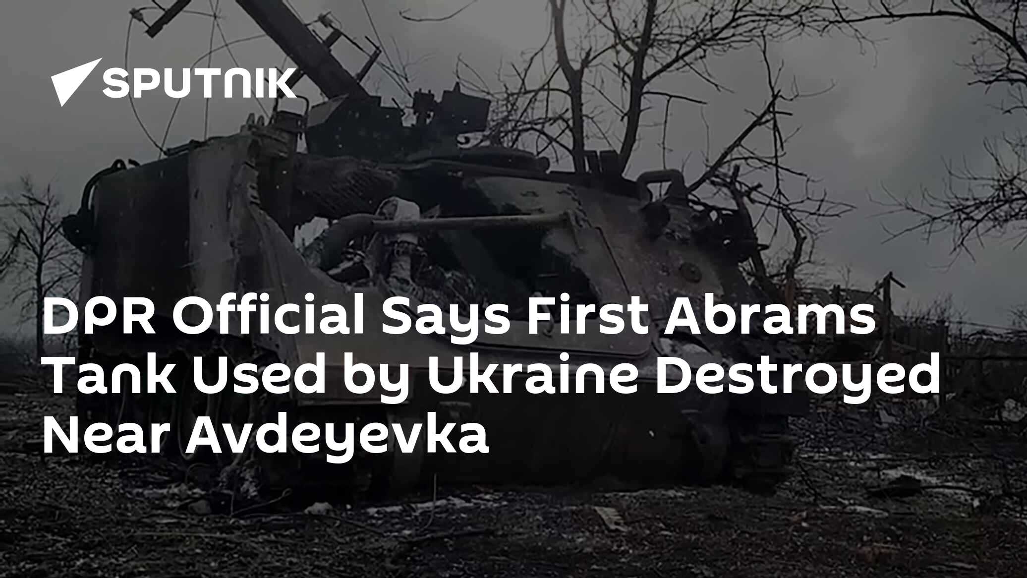DPR Official Says First Abrams Tank Used by Ukraine Destroyed Near ...