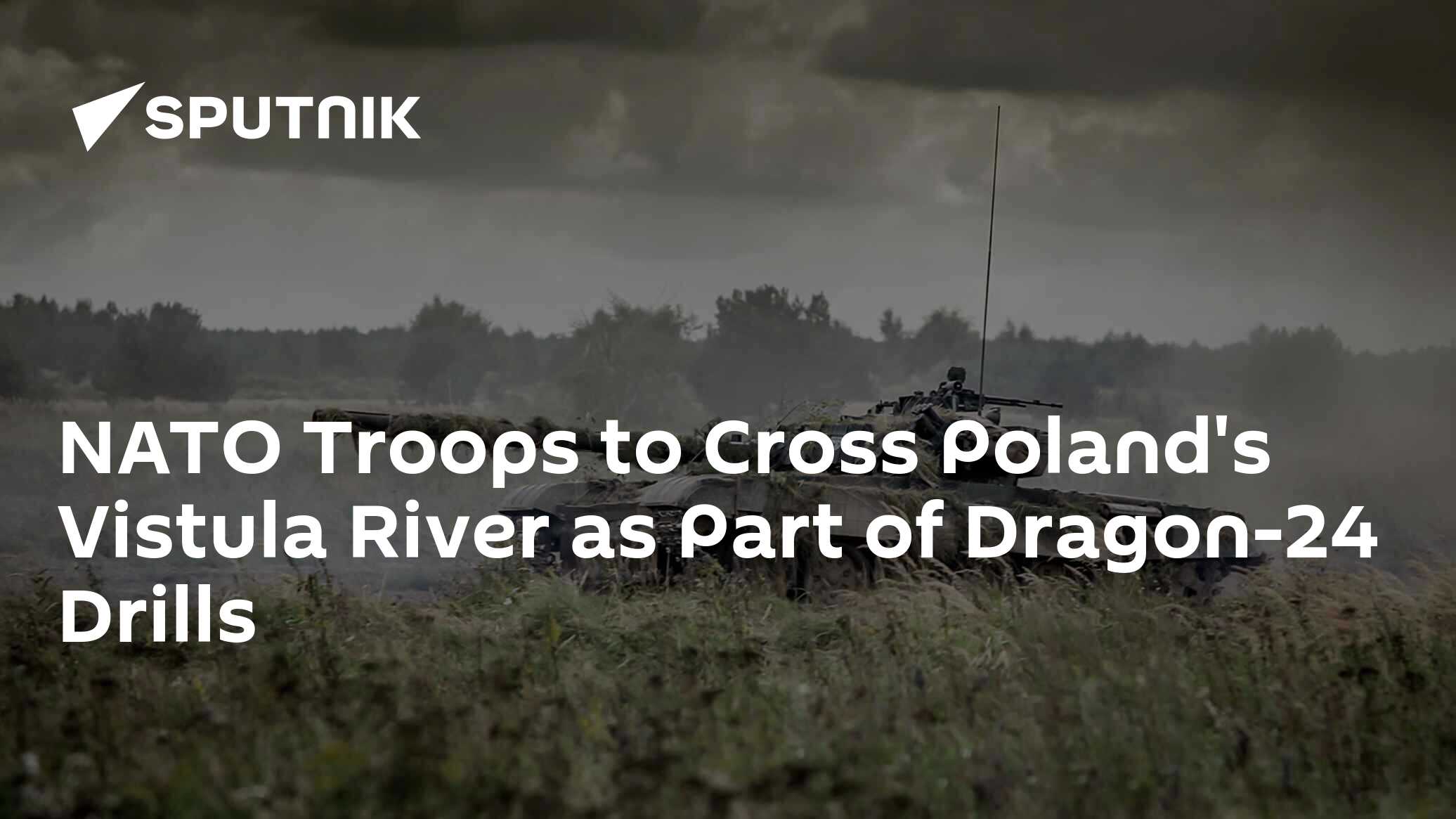 NATO Troops to Cross Poland's Vistula River as Part of Dragon-24 Drills ...