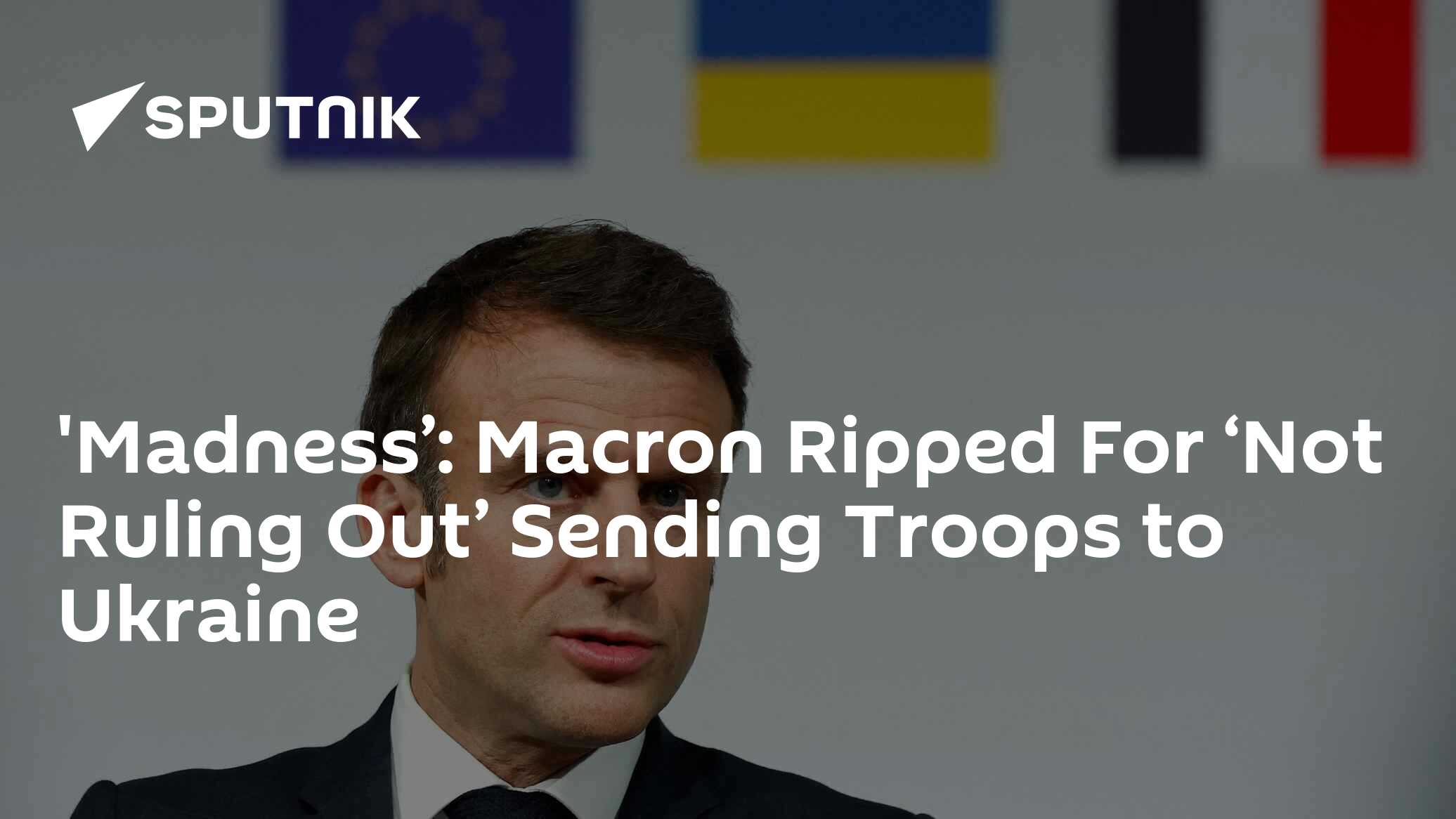 Macron's Words 'Not Ruling Out' Sending Troops to Ukraine Ripped as ...