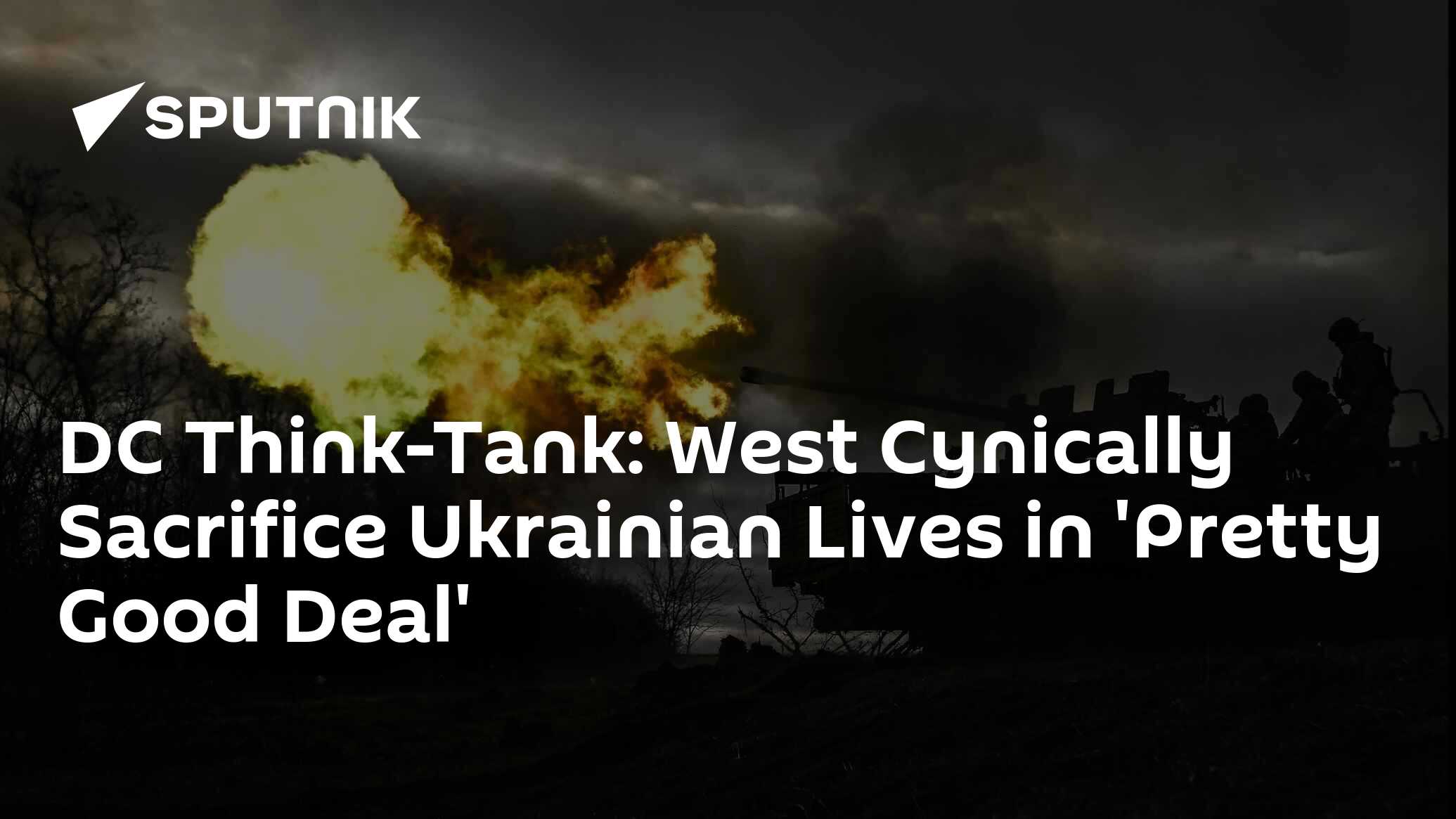DC Think Tank: West Cynically Sacrifice Ukrainian Lives in 'Pretty Good ...