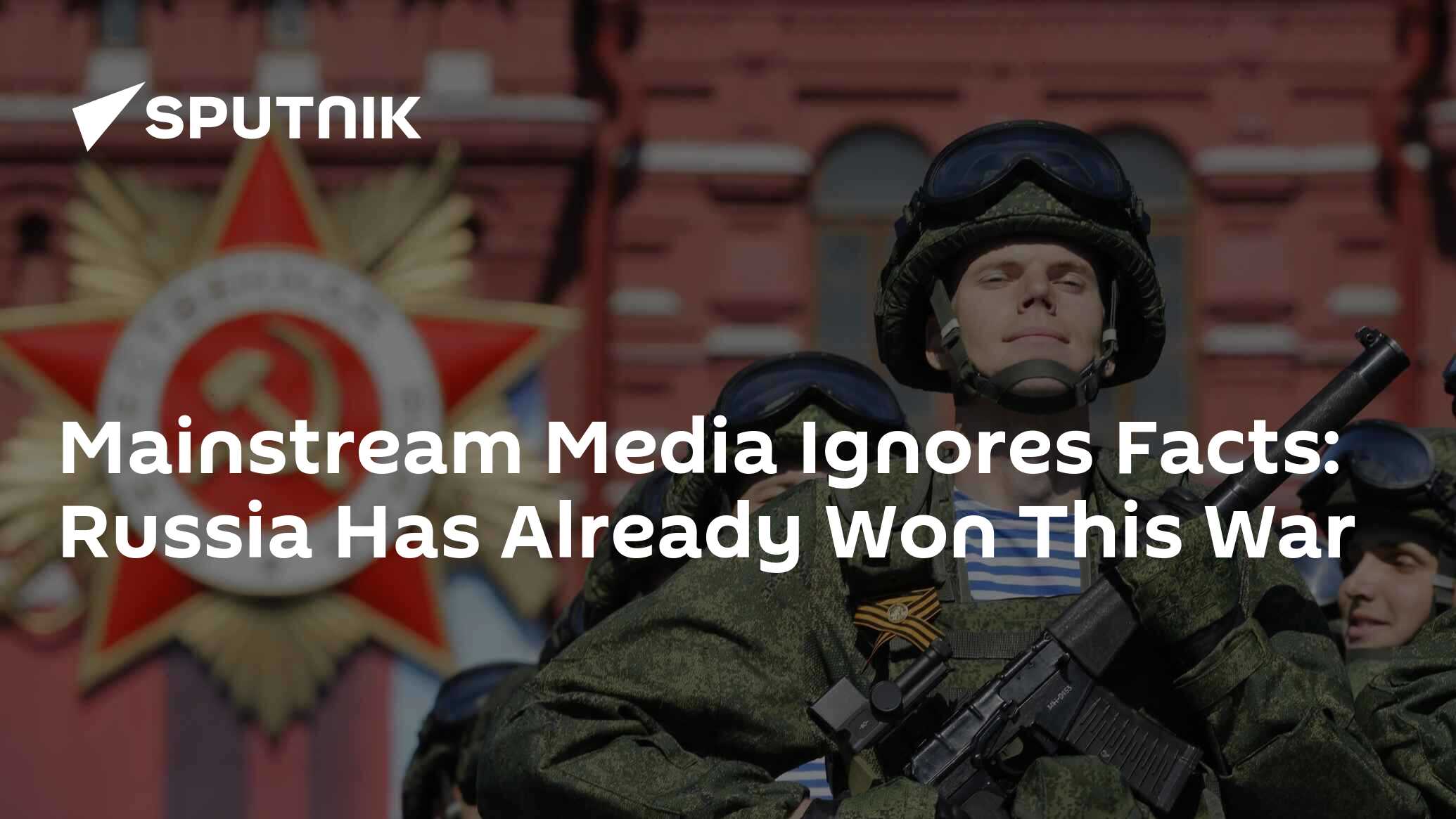 Mainstream Media Ignores Facts: Russia Has Already Won This War