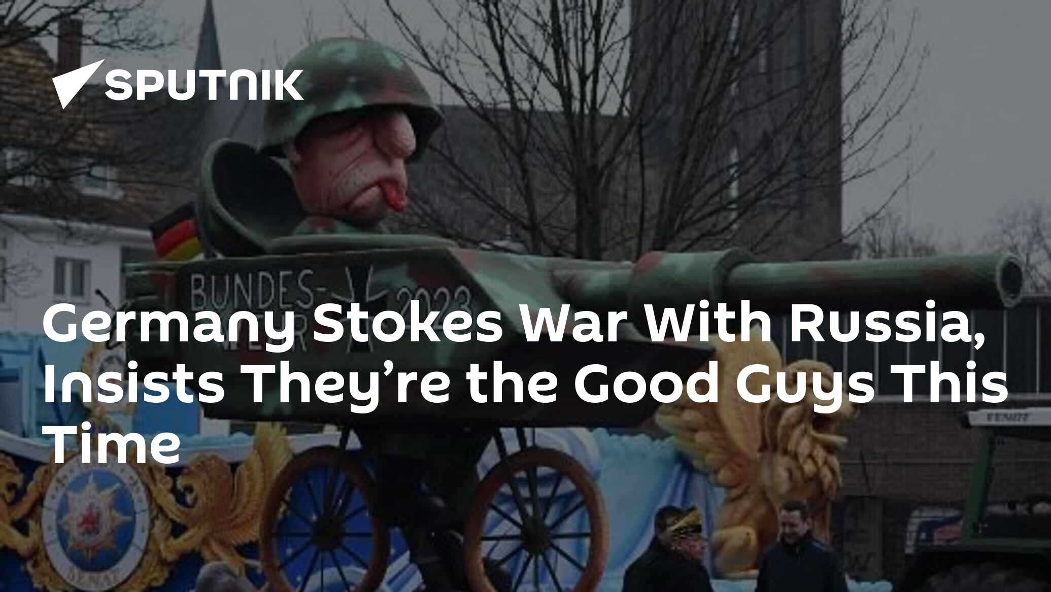 Germany Stokes War with Russia, Insists They’re the Good Guys This Time