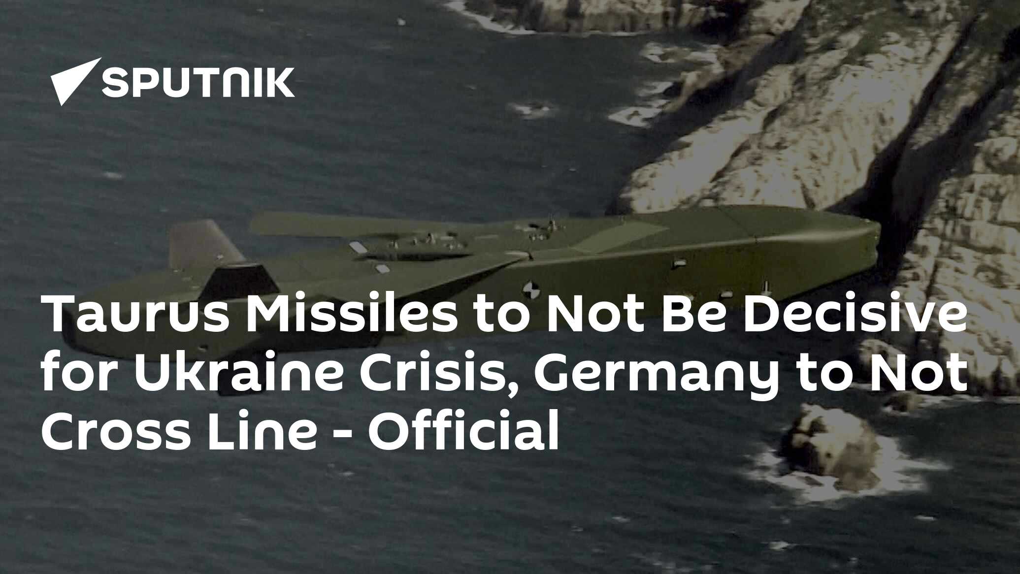 Taurus Missiles to Not Be Decisive for Ukraine Crisis, Germany to Not ...
