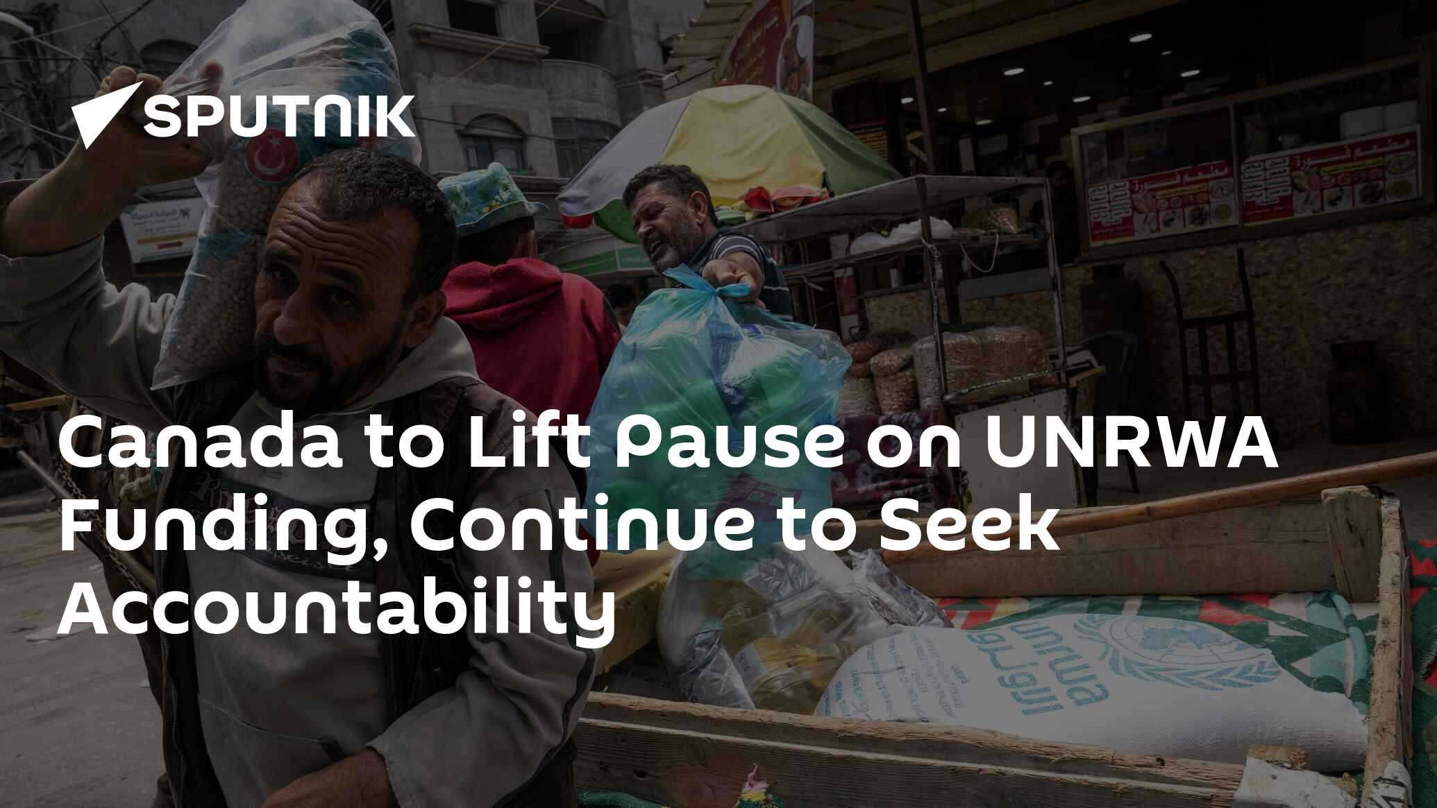 Canada to Lift Pause on UNRWA Funding, Continue to Seek Accountability