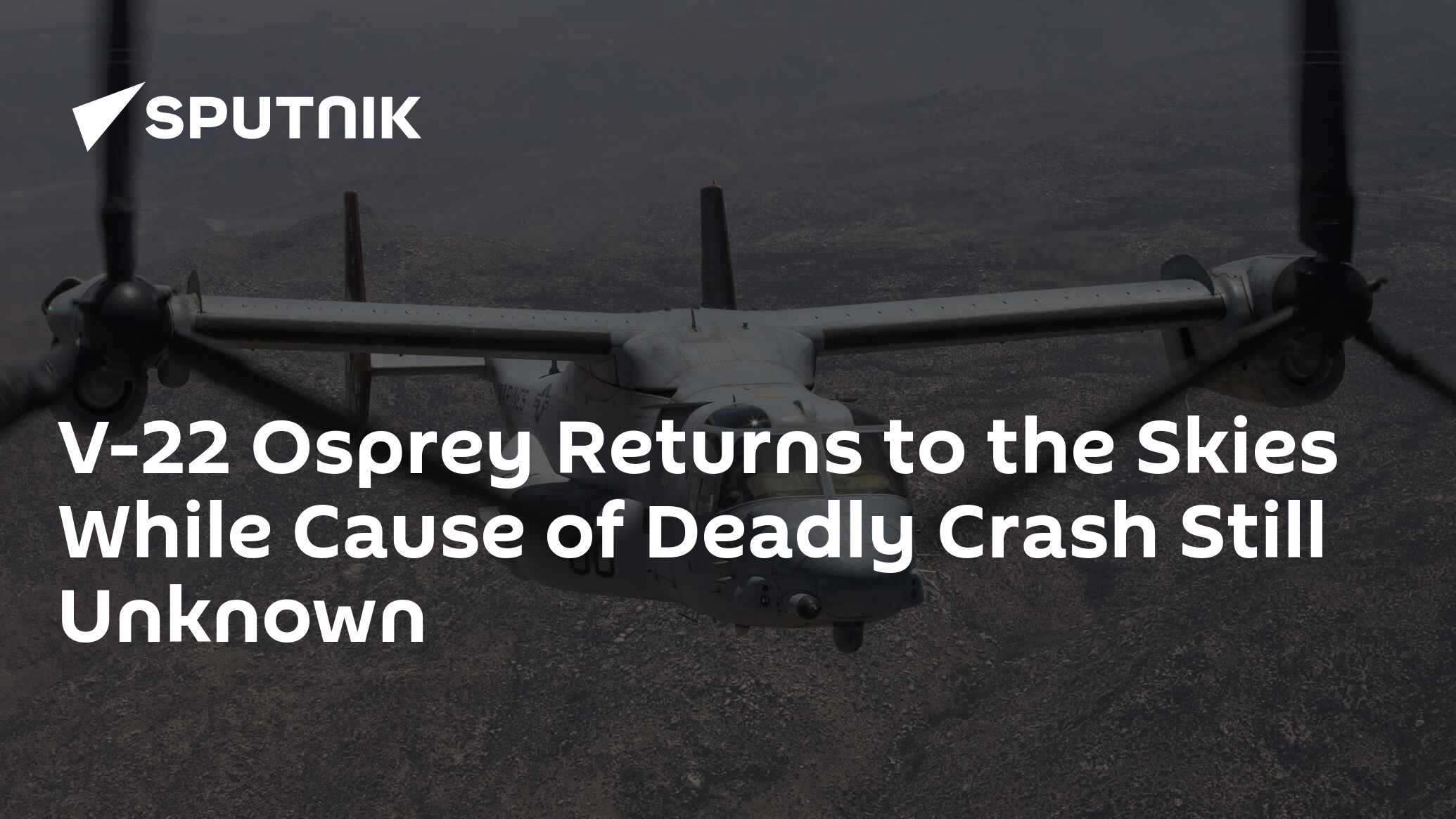 V-22 Osprey Returns to the Skies While Cause of Deadly Crash Still Unknown