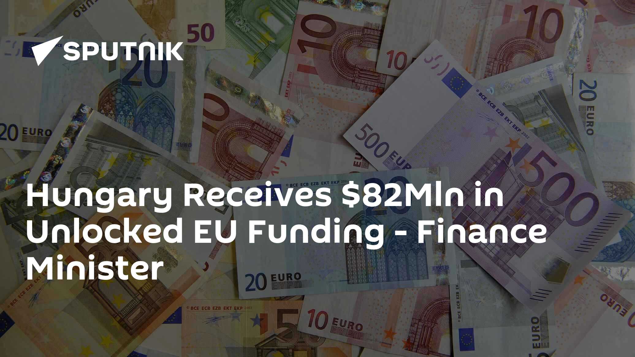 Hungary Receives $82Mln in Unlocked EU Funding - Finance Minister