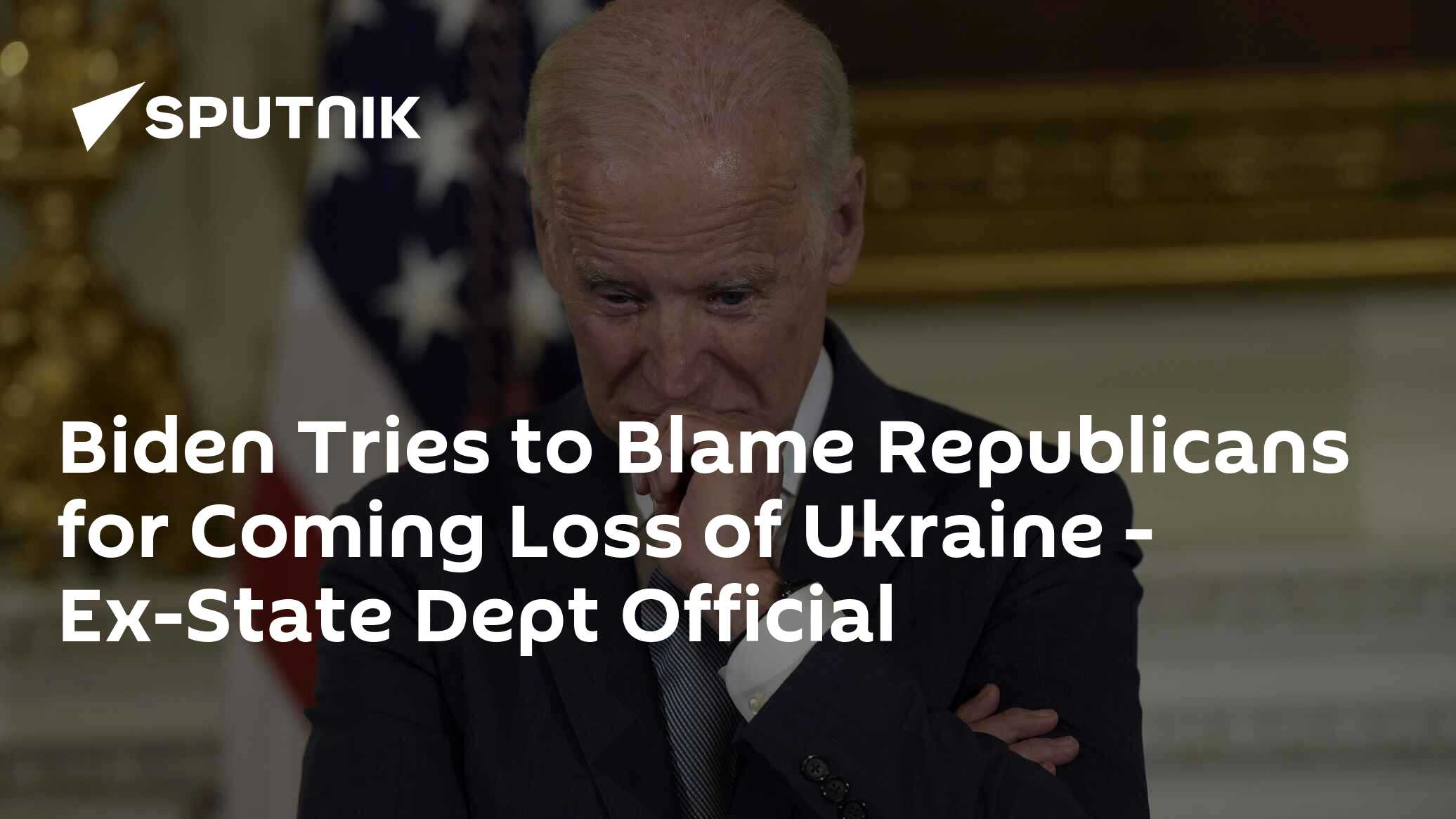 Biden Tries to Blame Republicans for Coming Loss of Ukraine - Ex-State ...