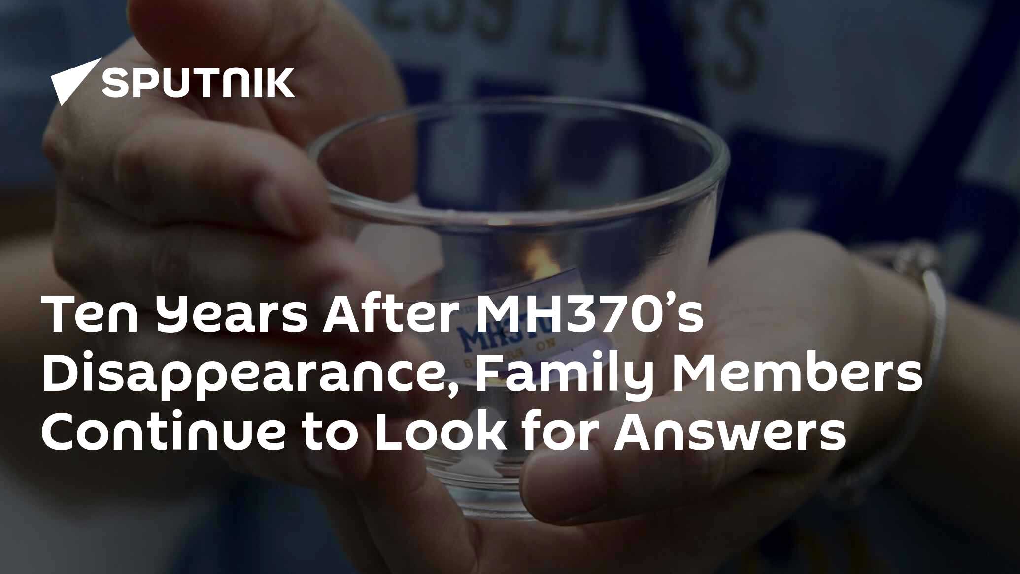 Ten Years After MH370’s Disappearance, Family Members Continue to Look for Answers