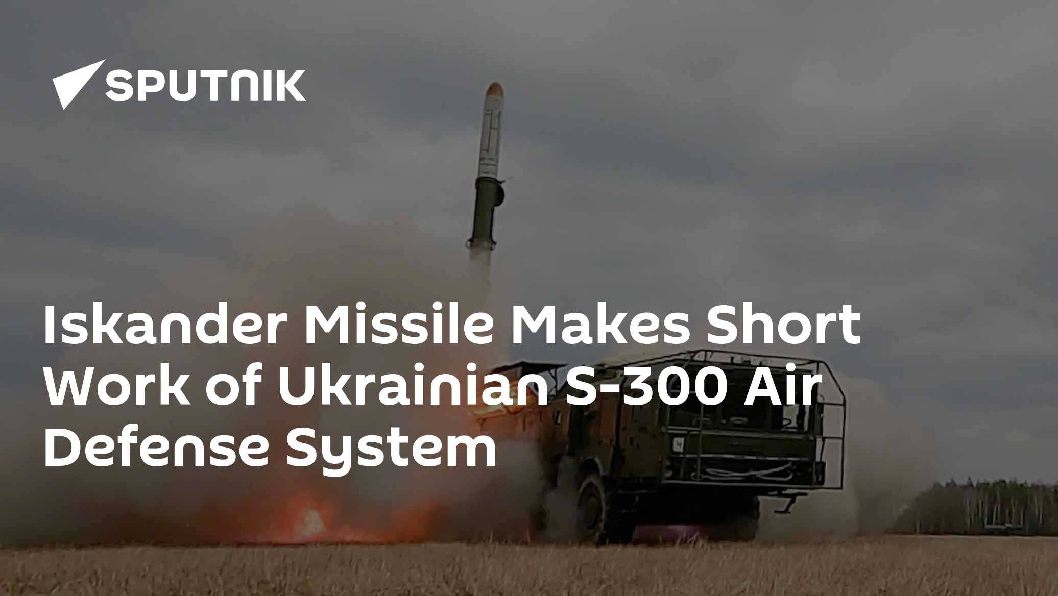 Iskander Missile Makes Short Work of Ukrainian S-300 Air Defense Detachment