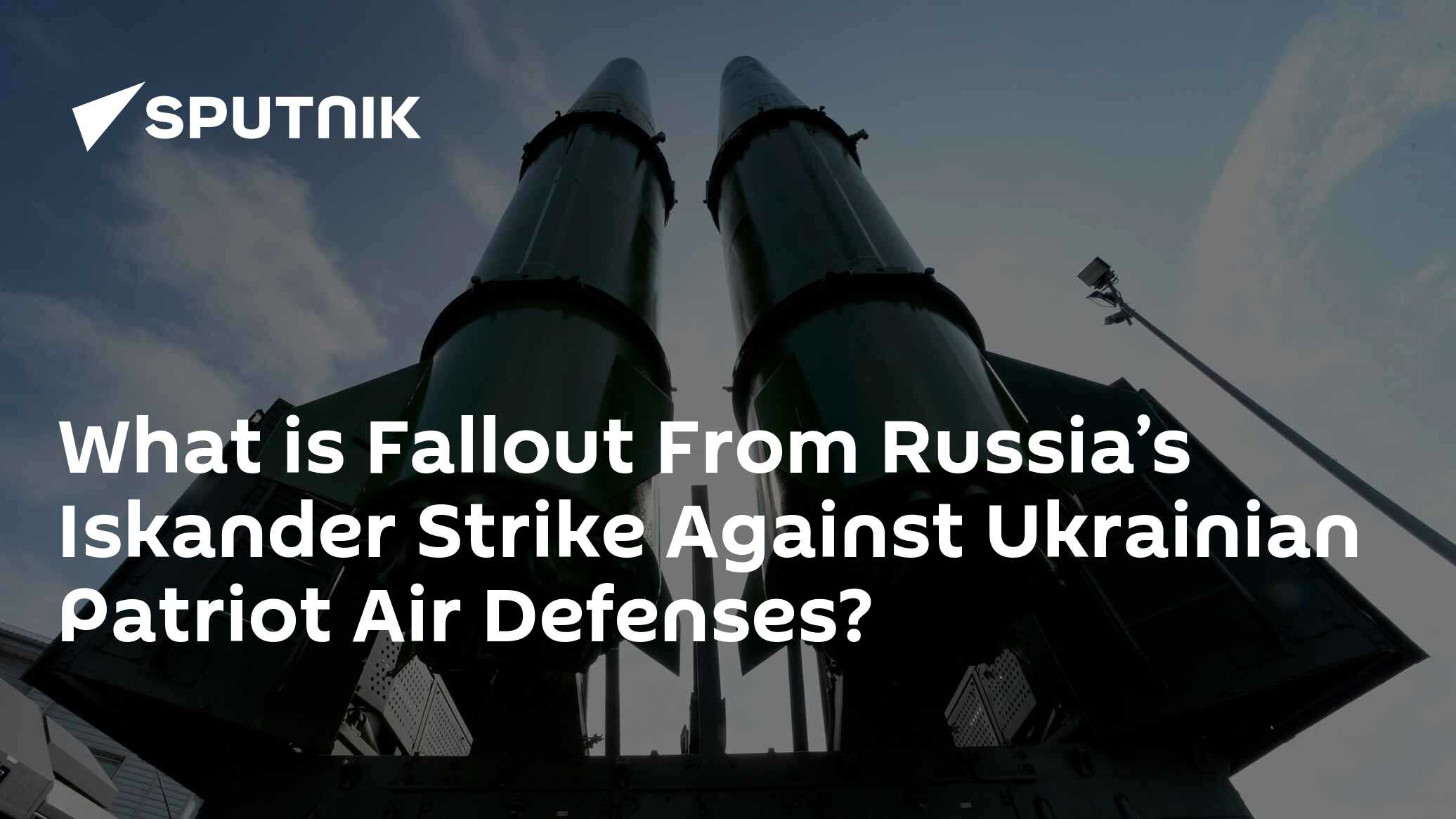 US Media on Russia’s Iskander Strike Against Ukrainian Patriot Air Defenses