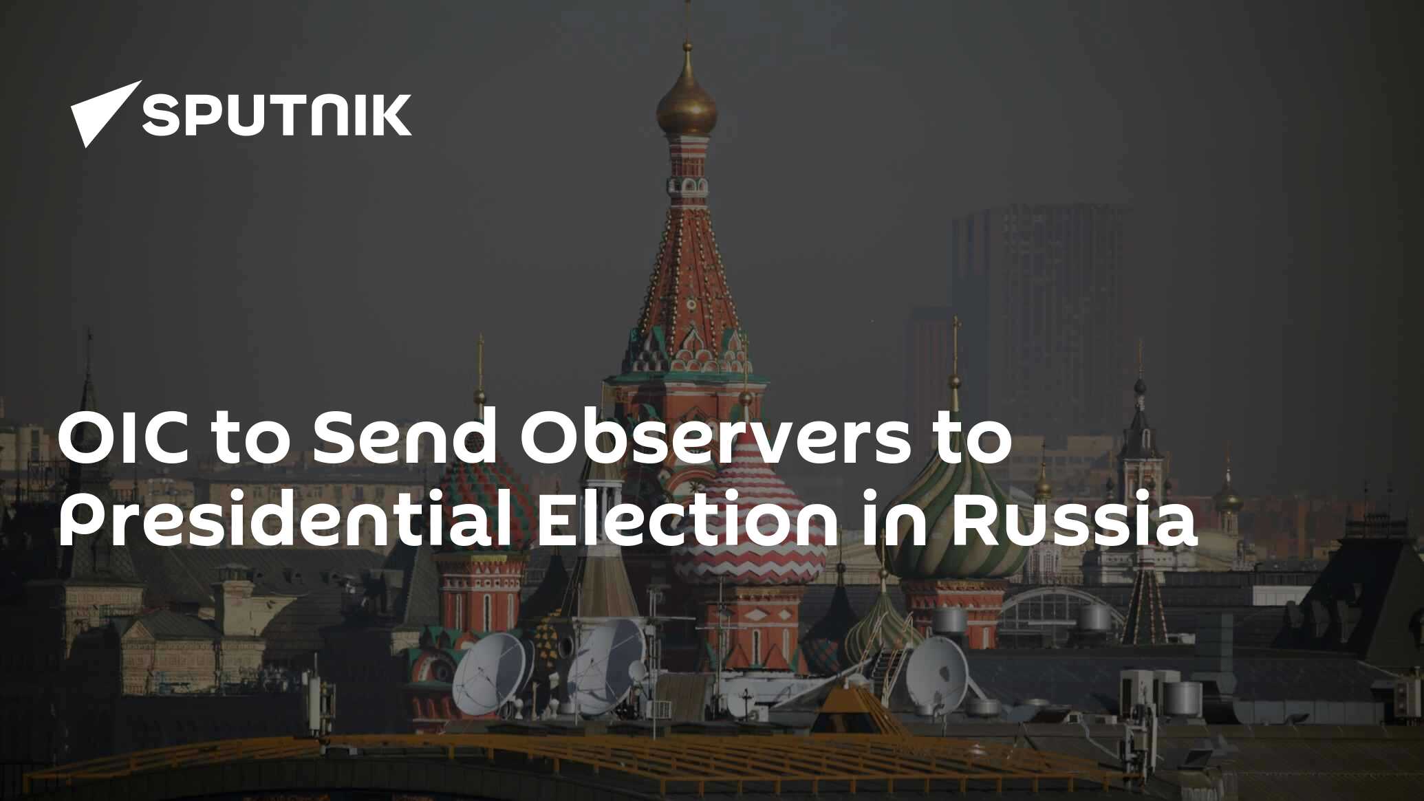 OIC to Send Observers to Presidential Election in Russia