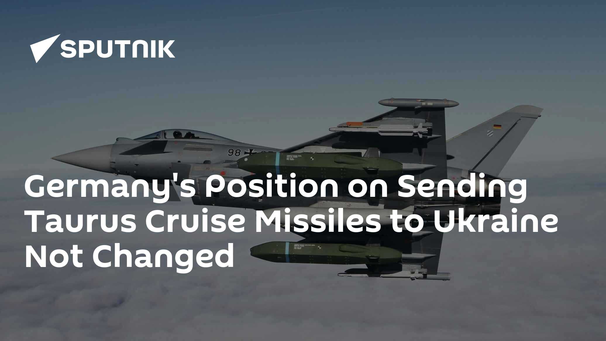 Germany's Position on Sending Taurus Cruise Missiles to Ukraine Not Changed