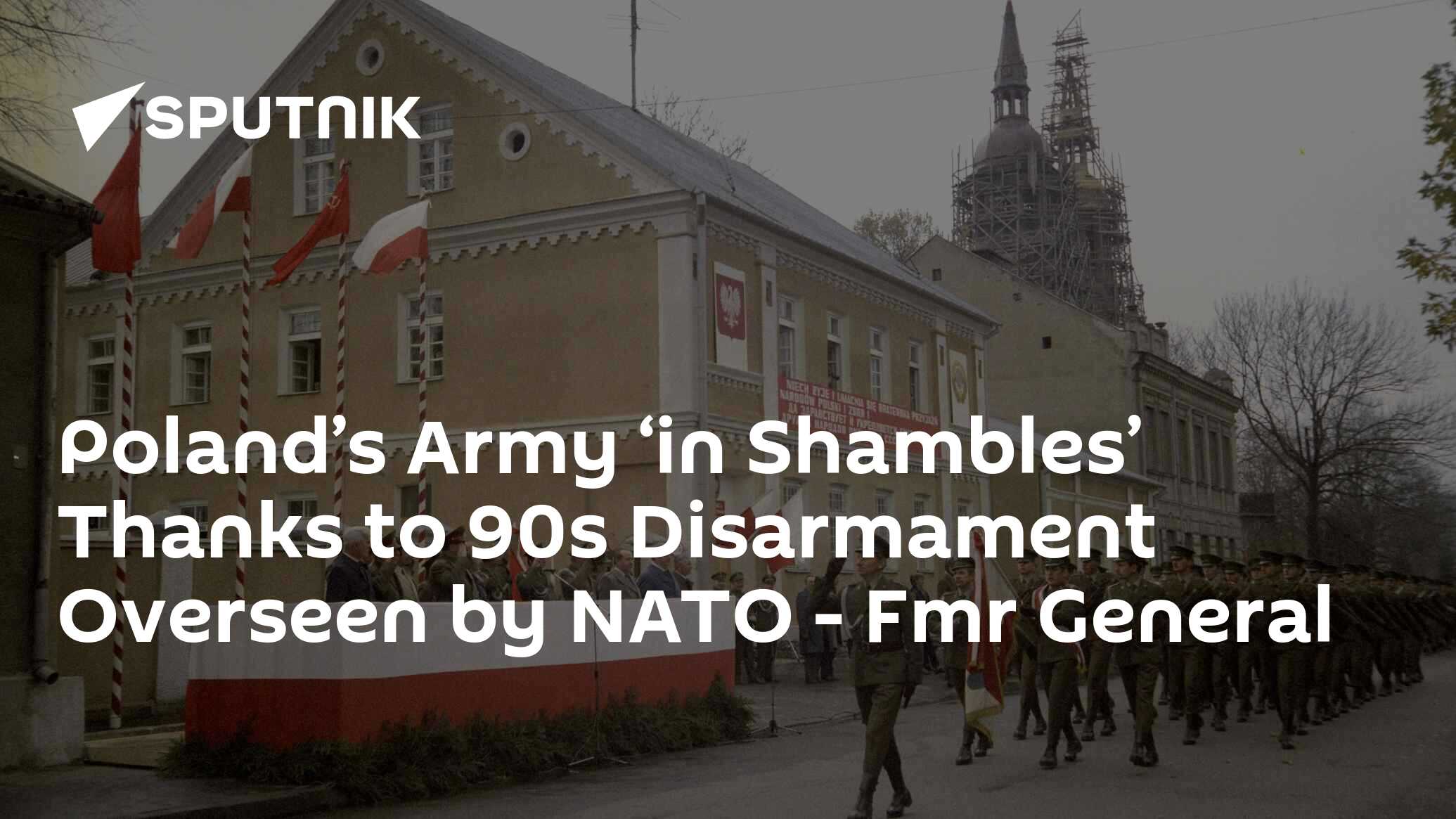 Poland’s Army ‘in Shambles’ Thanks to 90s Disarmament Overseen by NATO ...