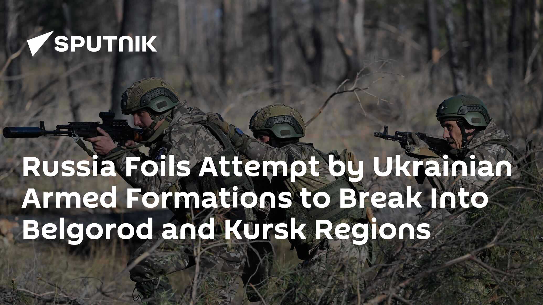 Russia Foils Attempt by Ukrainian Armed Formations to Break Into ...