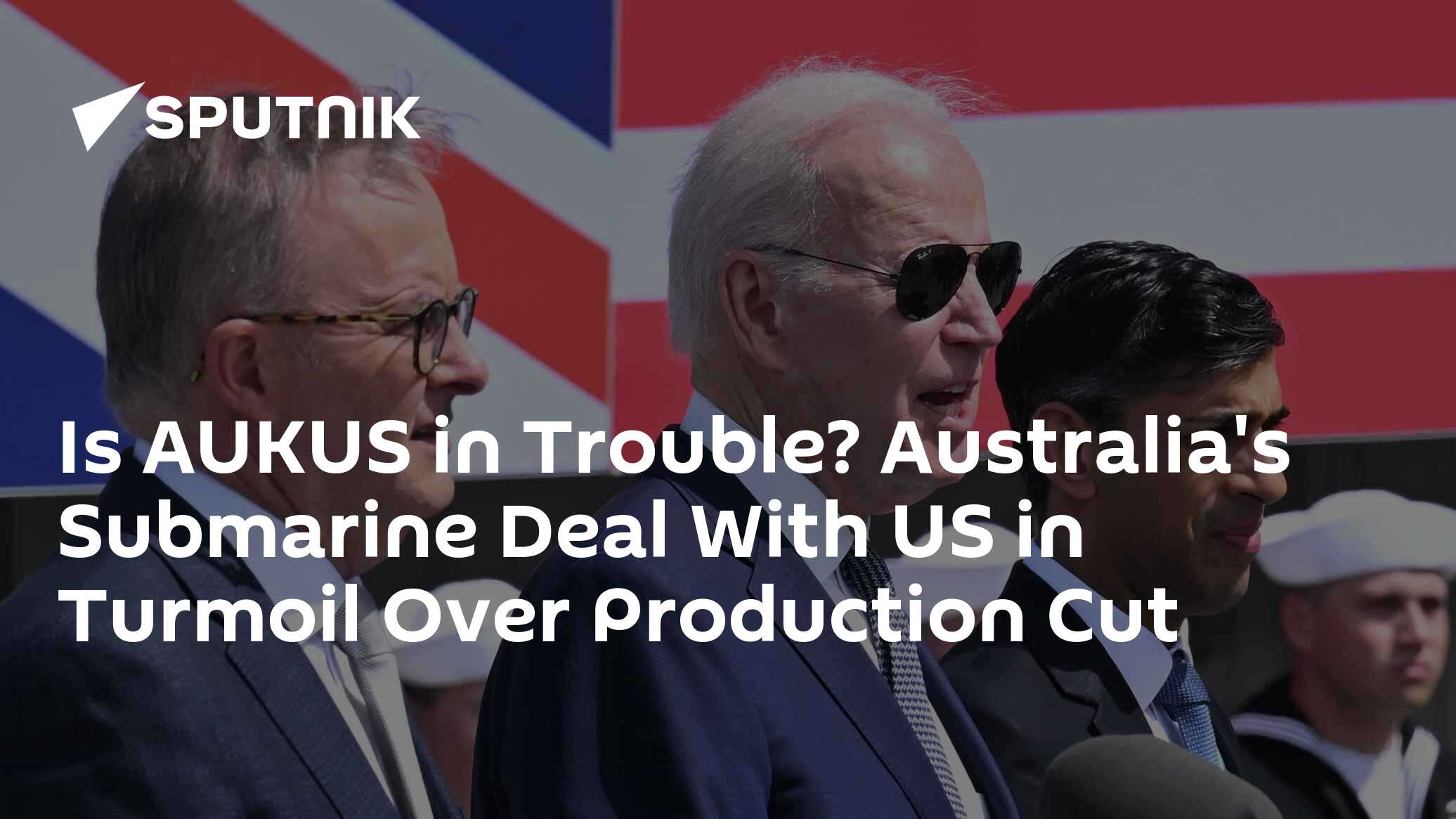 Is AUKUS in Trouble? Australia's Submarine Deal with US in Turmoil Over ...